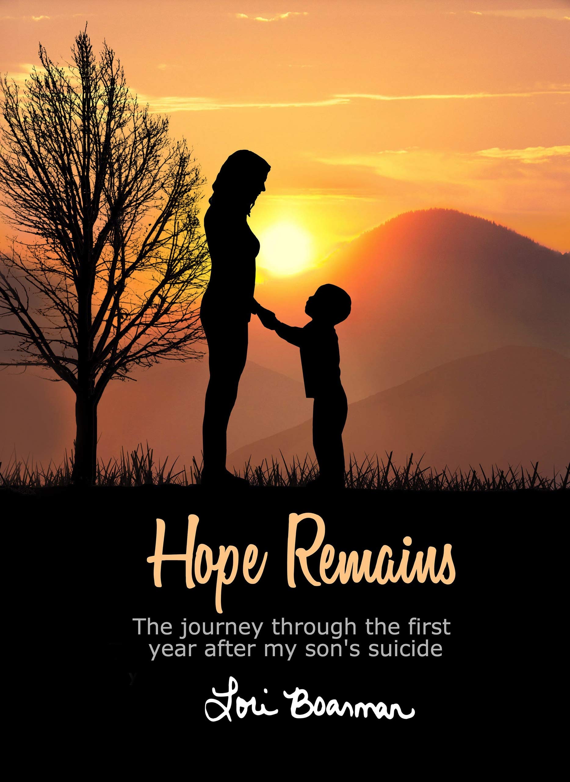 Hope Remains: The Journey Through the First Year After My Son’s Suicide by Lori Boarman | Goodreads