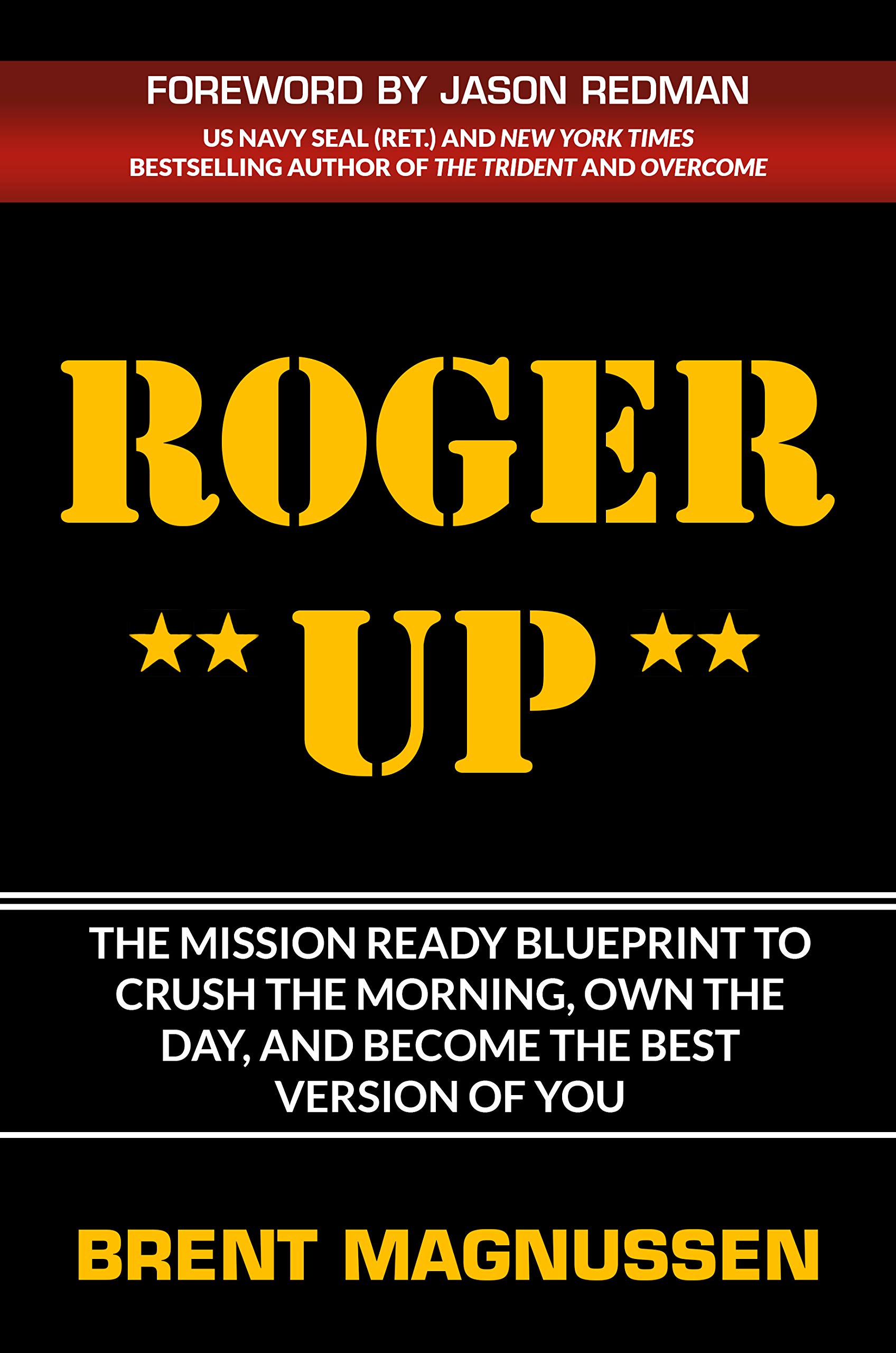 ROGER UP: The Mission Ready Blueprint to Crush the Morning, Own the Day ...