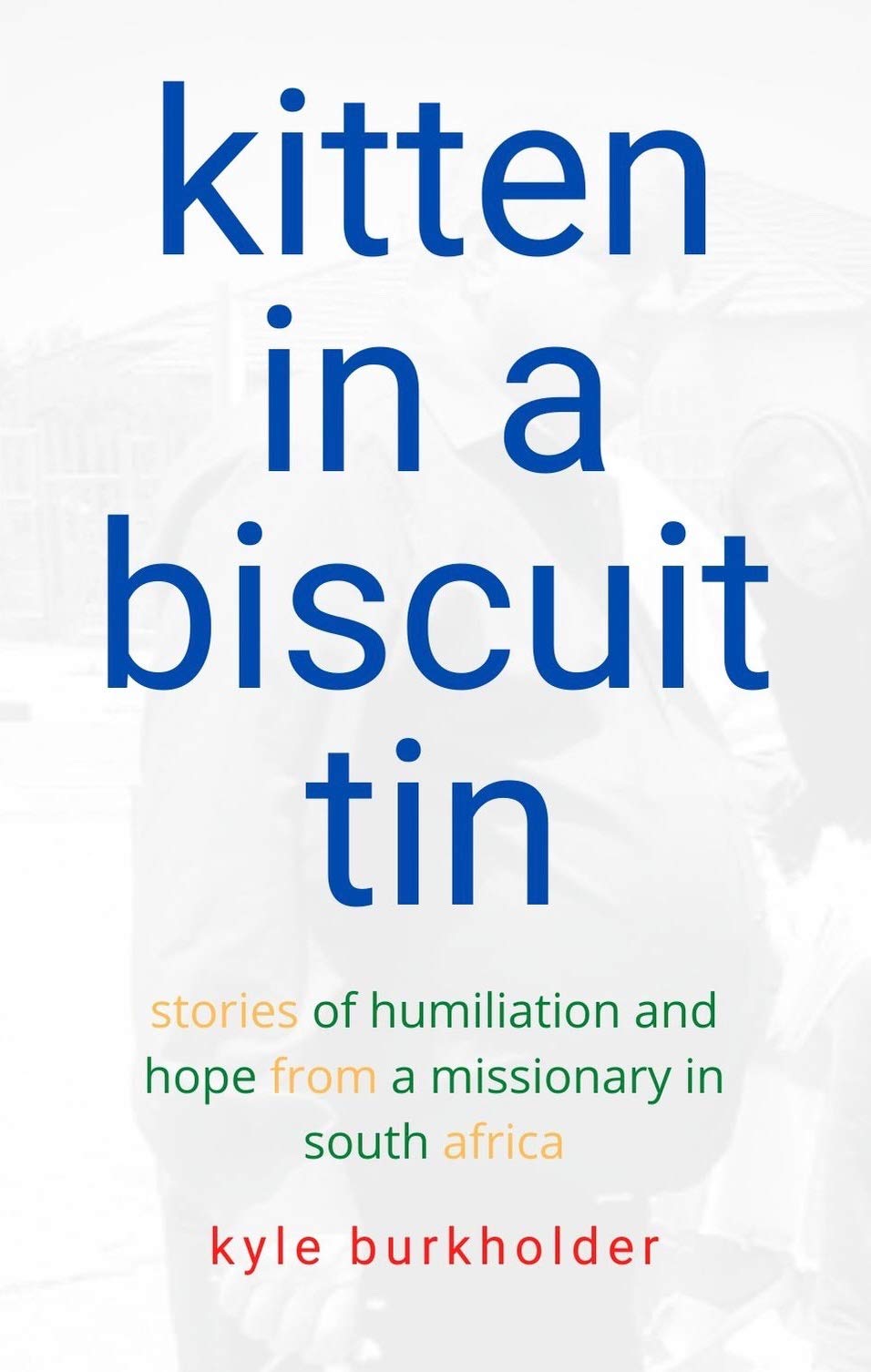 Kitten in a Biscuit Tin: Stories of Humiliation and Hope From a ...