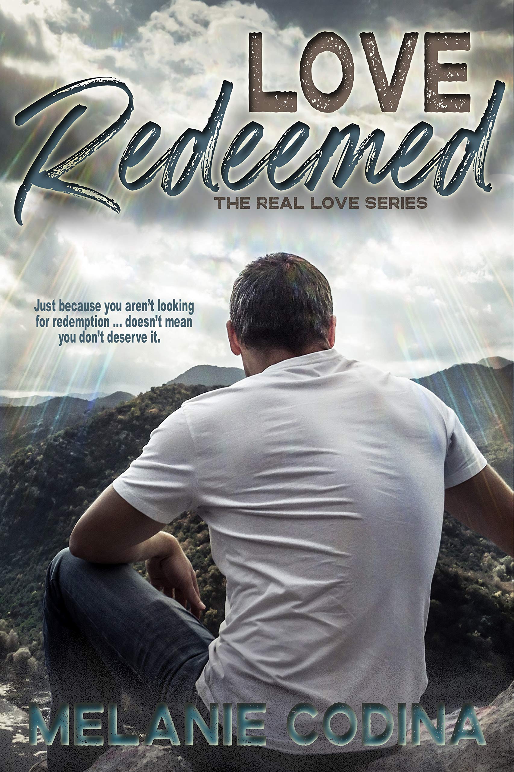 Love Redeemed (The Real Love Series Book 4) by Melanie Codina | Goodreads