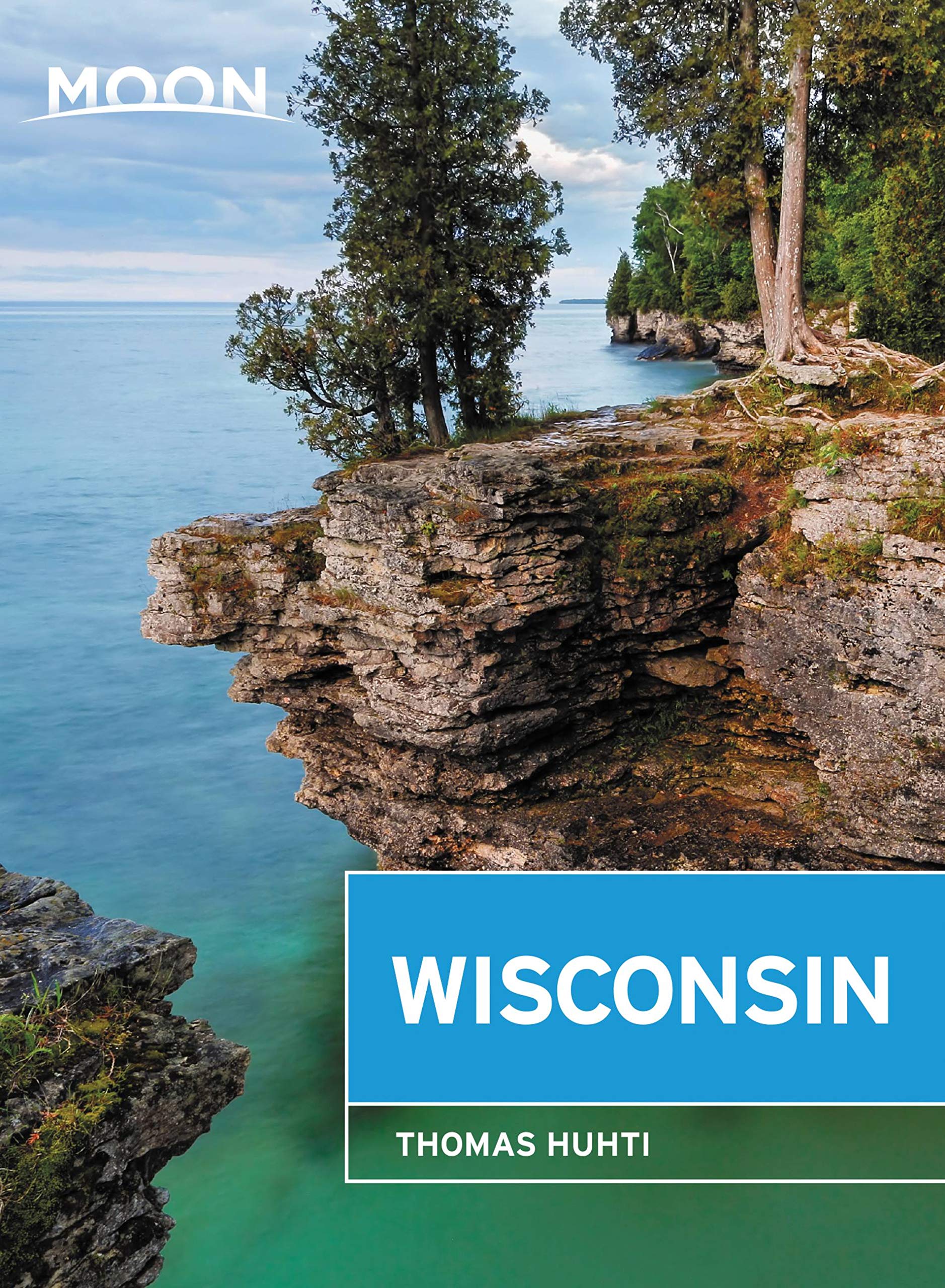 Moon Wisconsin: Lakeside Getaways, Scenic Drives, Outdoor Recreation by ...