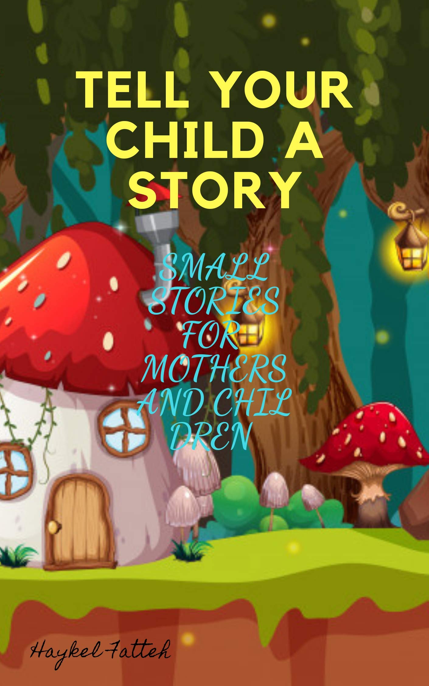Tell Your Child a Story: SMALL STORIES FOR MOTHERS AND CHILDREN by ...