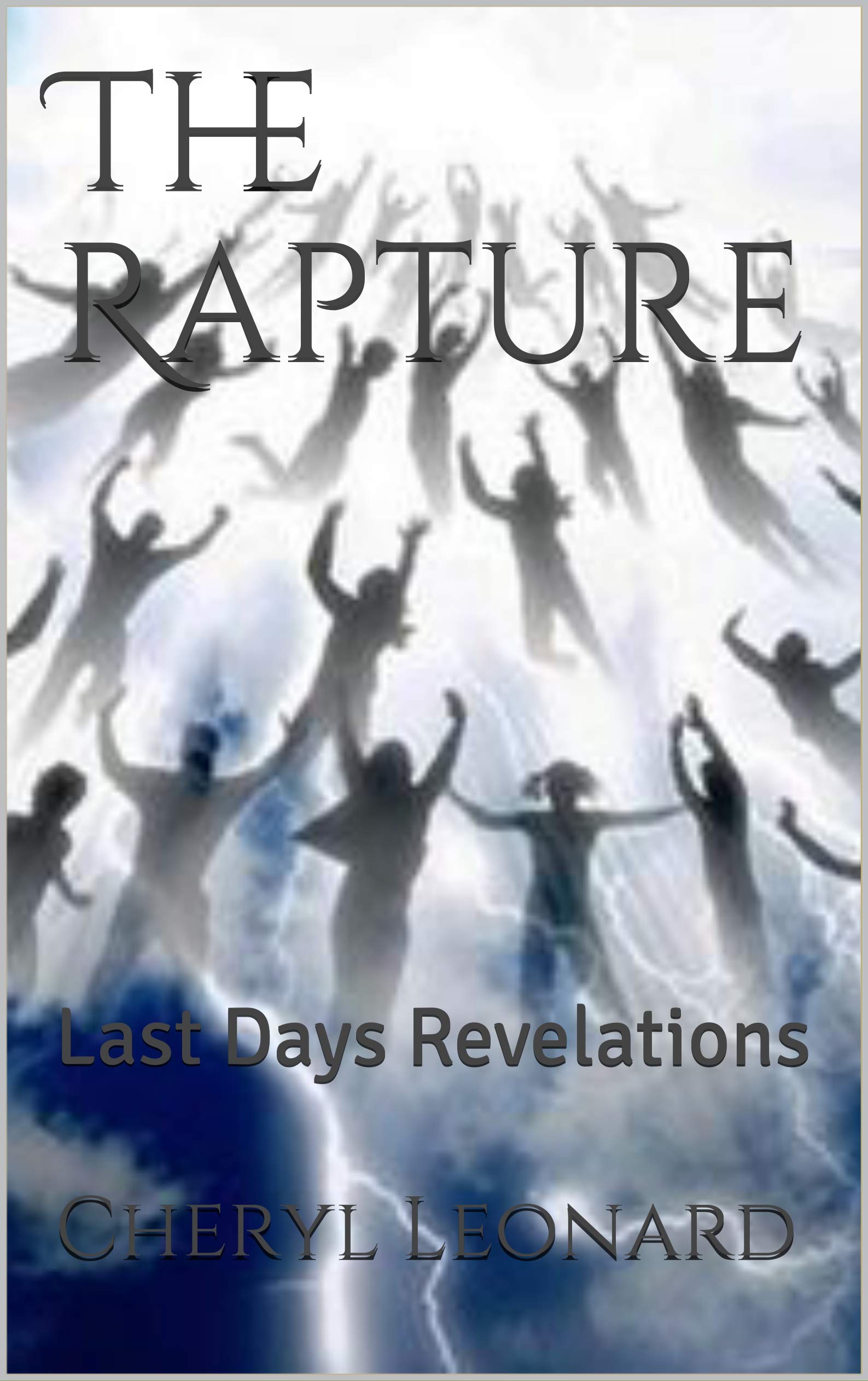 The Rapture: Last Days Revelations by Cheryl Leonard | Goodreads