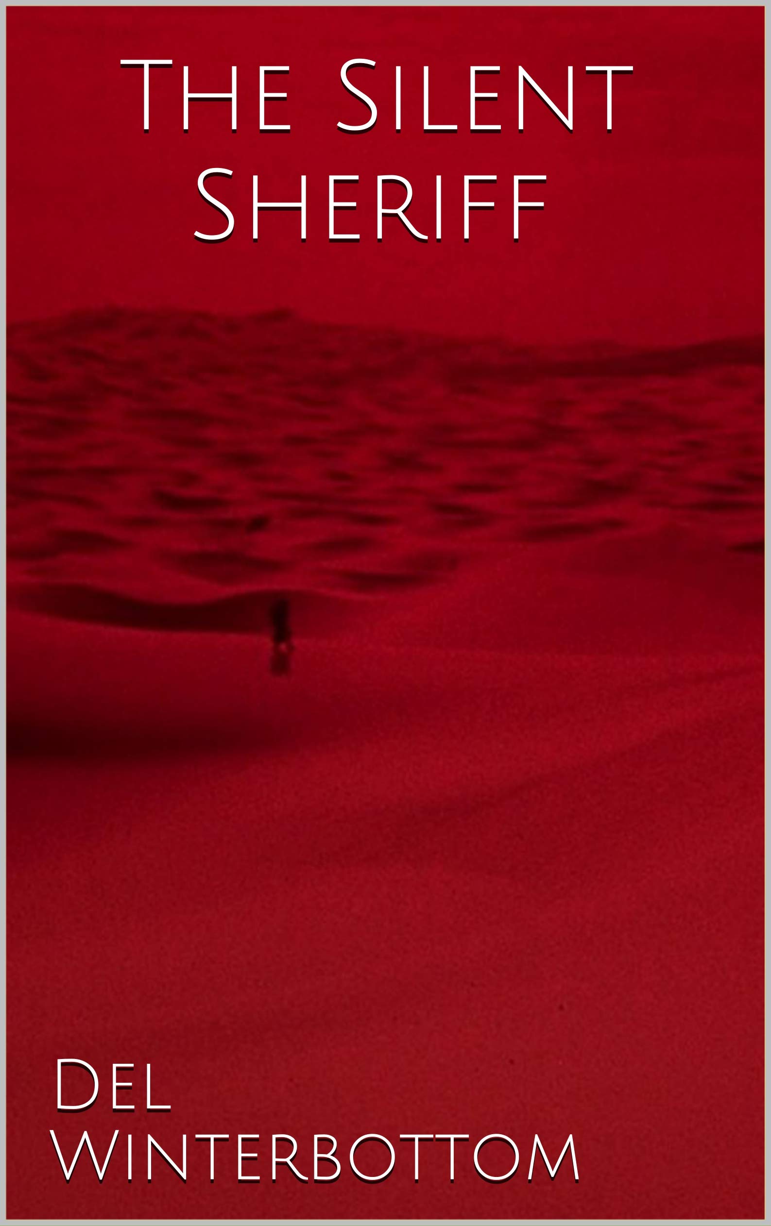 The Silent Sheriff : Bloody, Action-packed, Suspenseful And Violent by Del Winterbottom | Goodreads