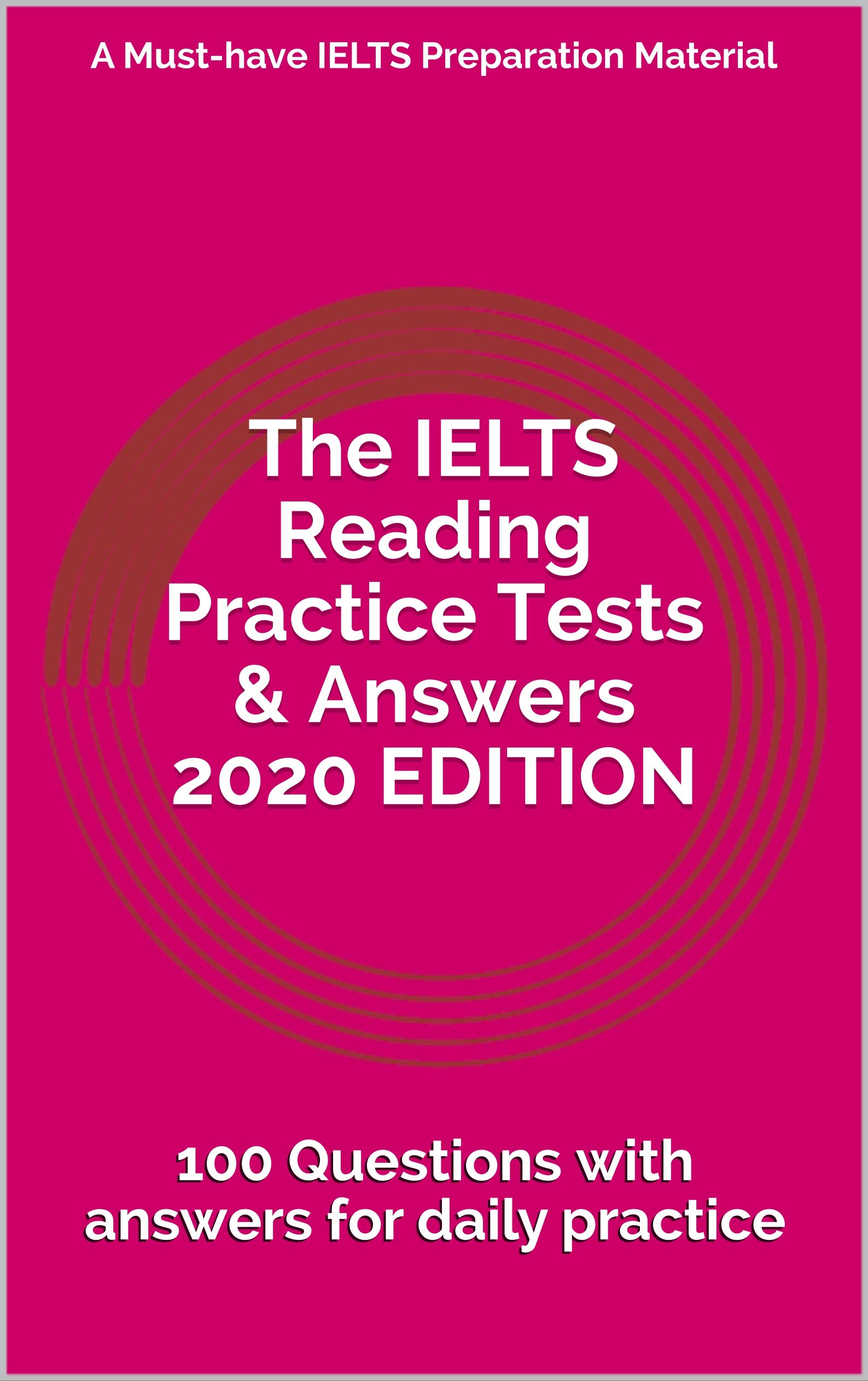 The IELTS Reading Practice Tests Answers 2020 EDITION 100 Questions The IELTS Reading Practice Tests Answers 2020 EDITION 100 Questions