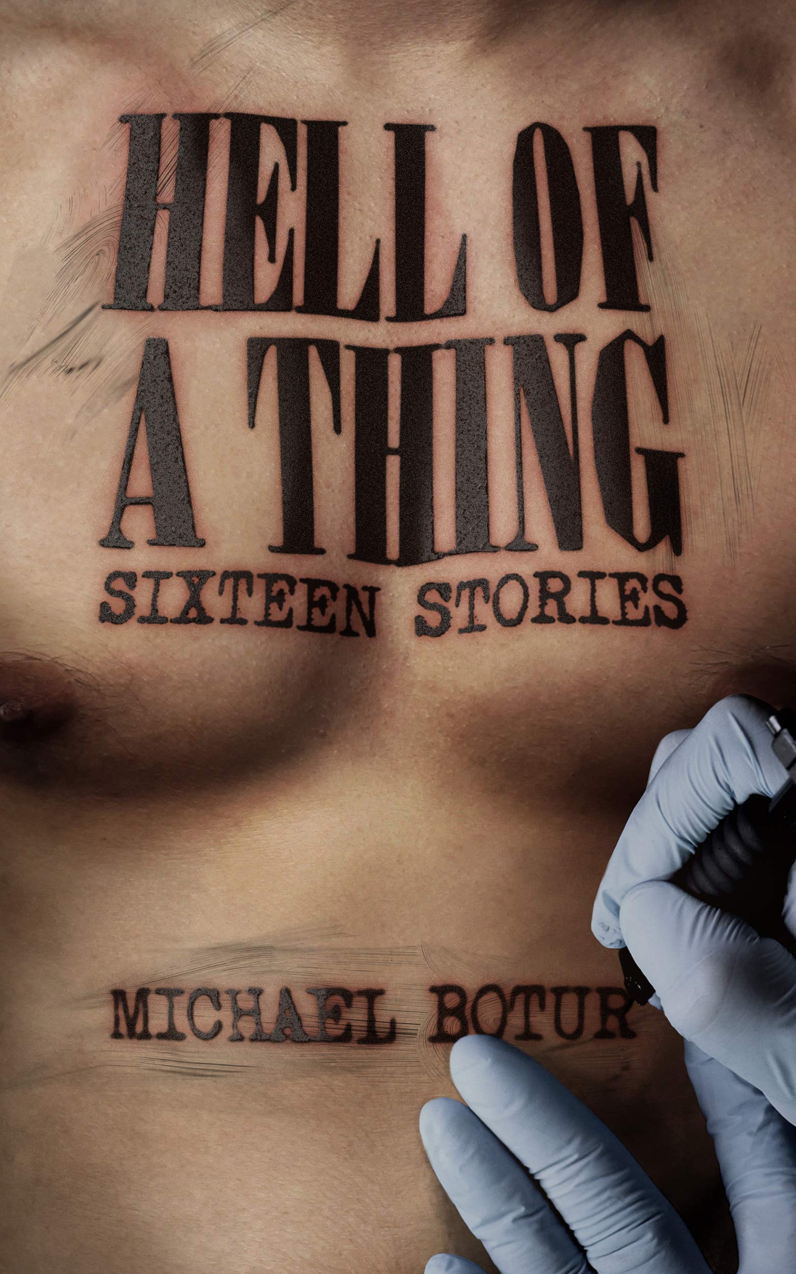 Hell of a Thing, Sixteen Stories by Michael Botur | Goodreads