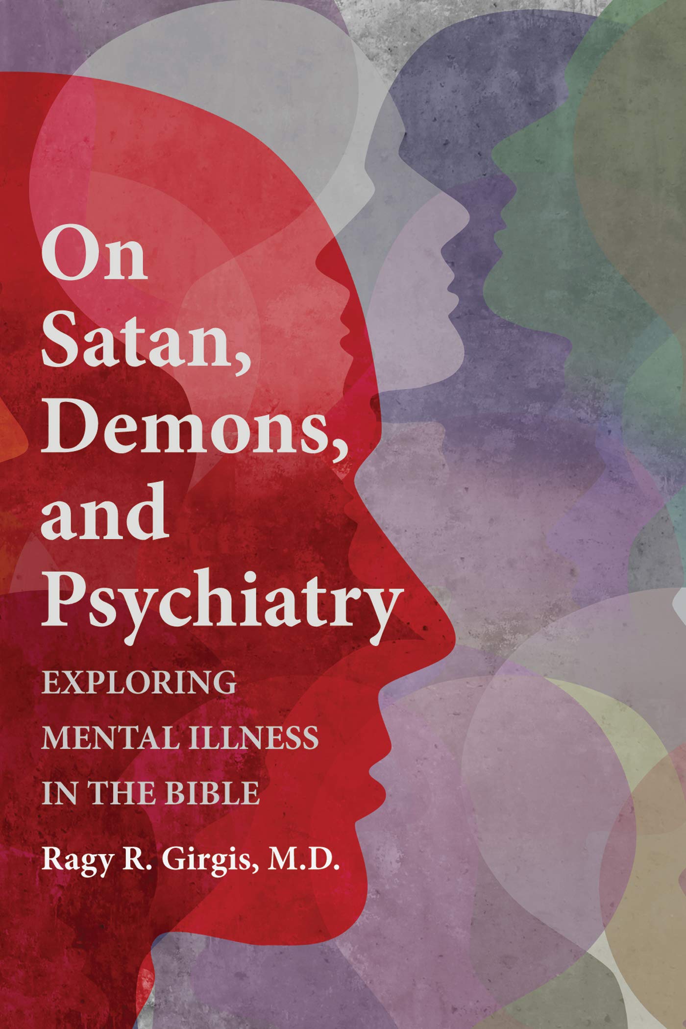 On Satan, Demons, and Psychiatry: Exploring Mental Illness in the Bible ...