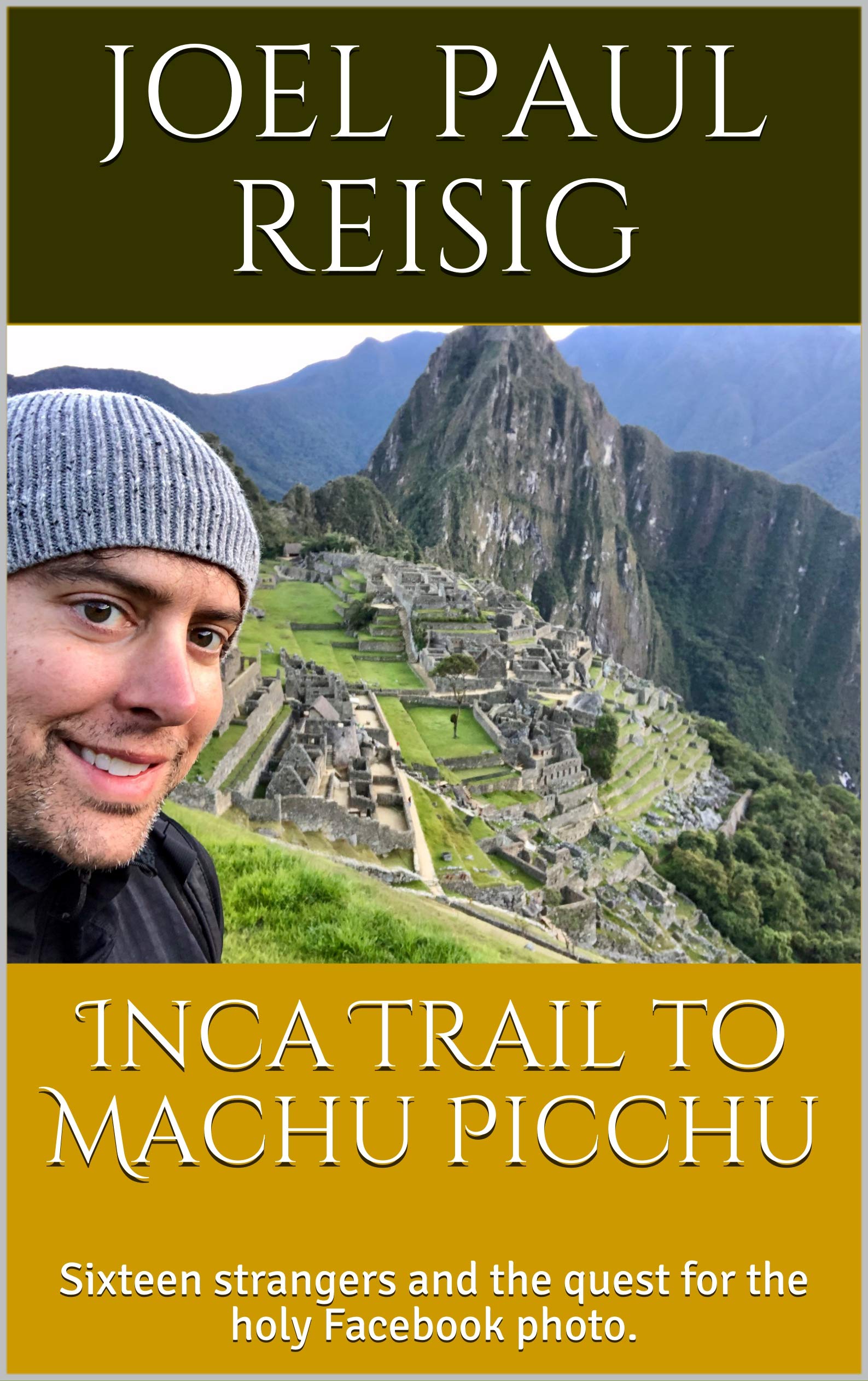 Inca Trail to Machu Picchu: Sixteen strangers and the quest for the ...
