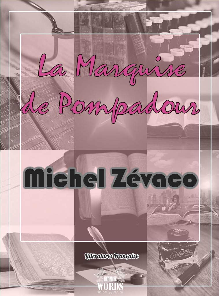 La Marquise de Pompadour Michel Zevaco: Oeuvres de Michel Zevaco by ...