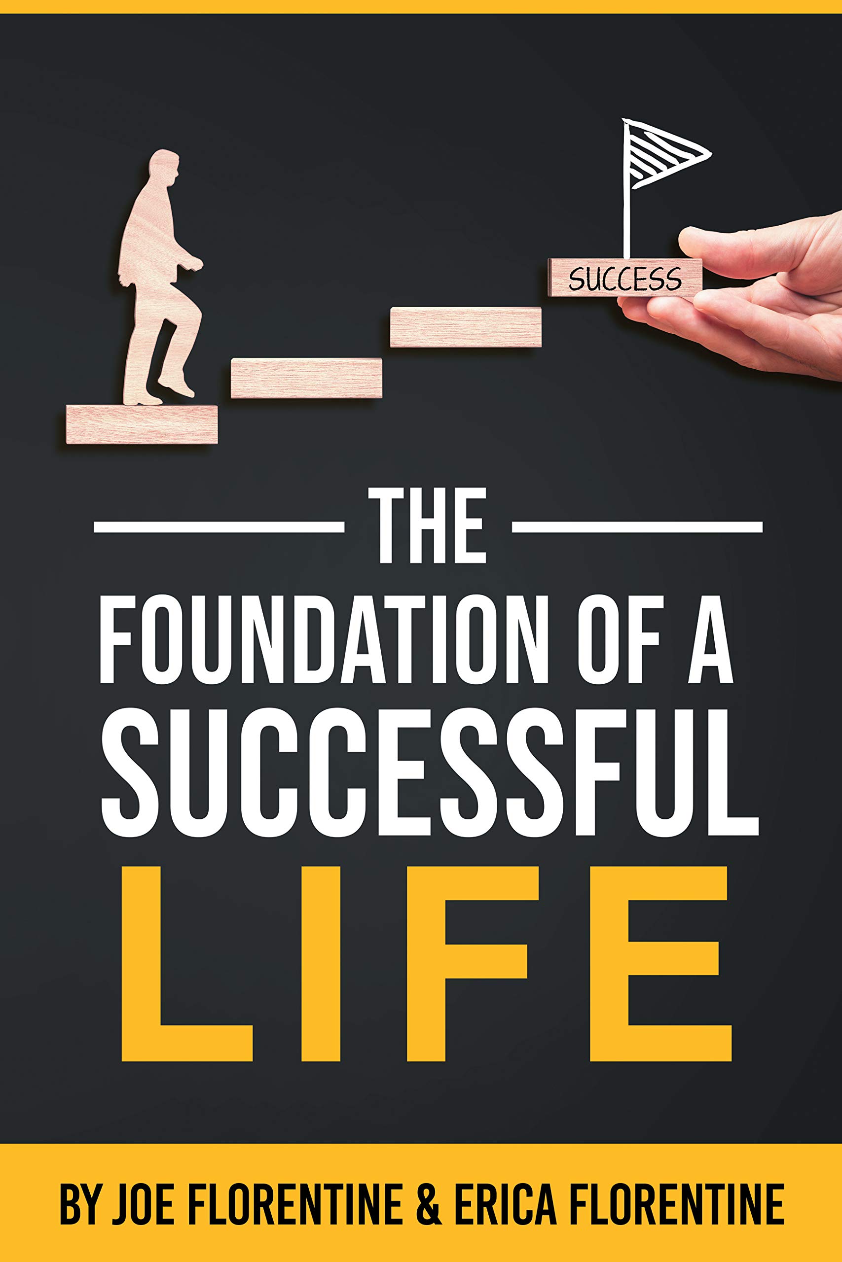 The Foundation of a Successful Life by Joe Florentine | Goodreads