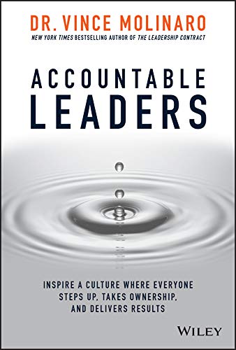 Accountable Leaders: Inspire a Culture Where Everyone Steps Up, Takes ...