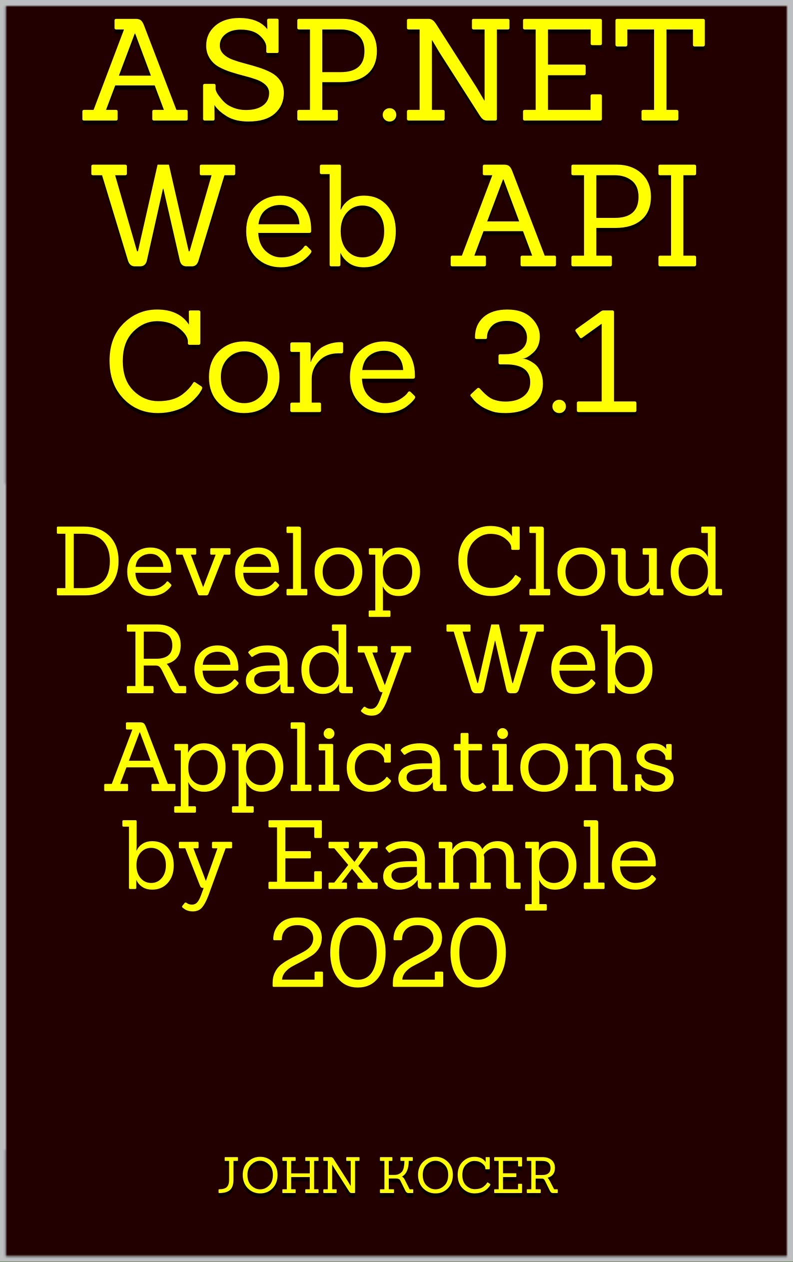 ASP NET Web API Core 3 1 Develop Ready Web Applications By