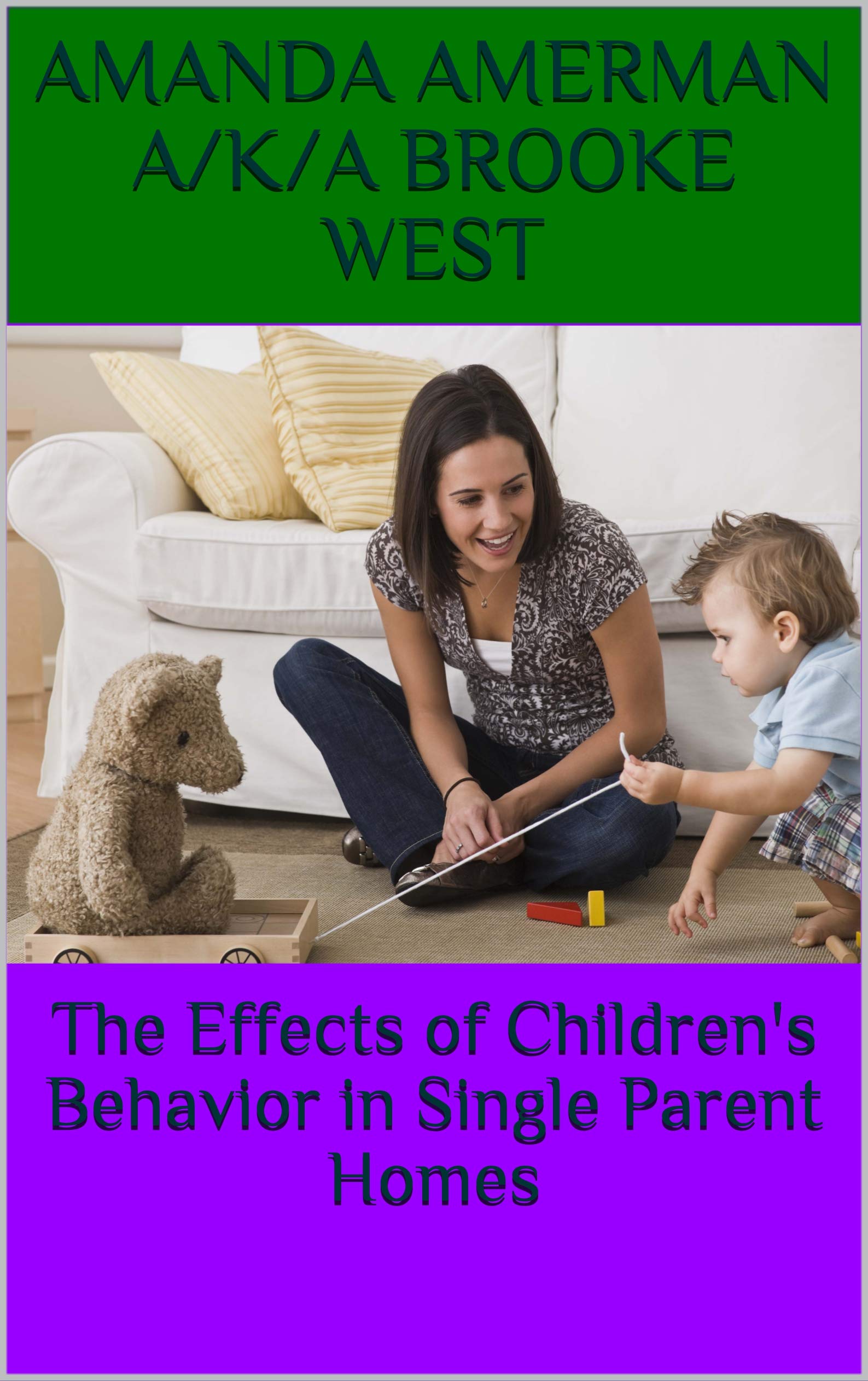 The Effects of Children's Behavior in Single Parent Homes by Amanda ...