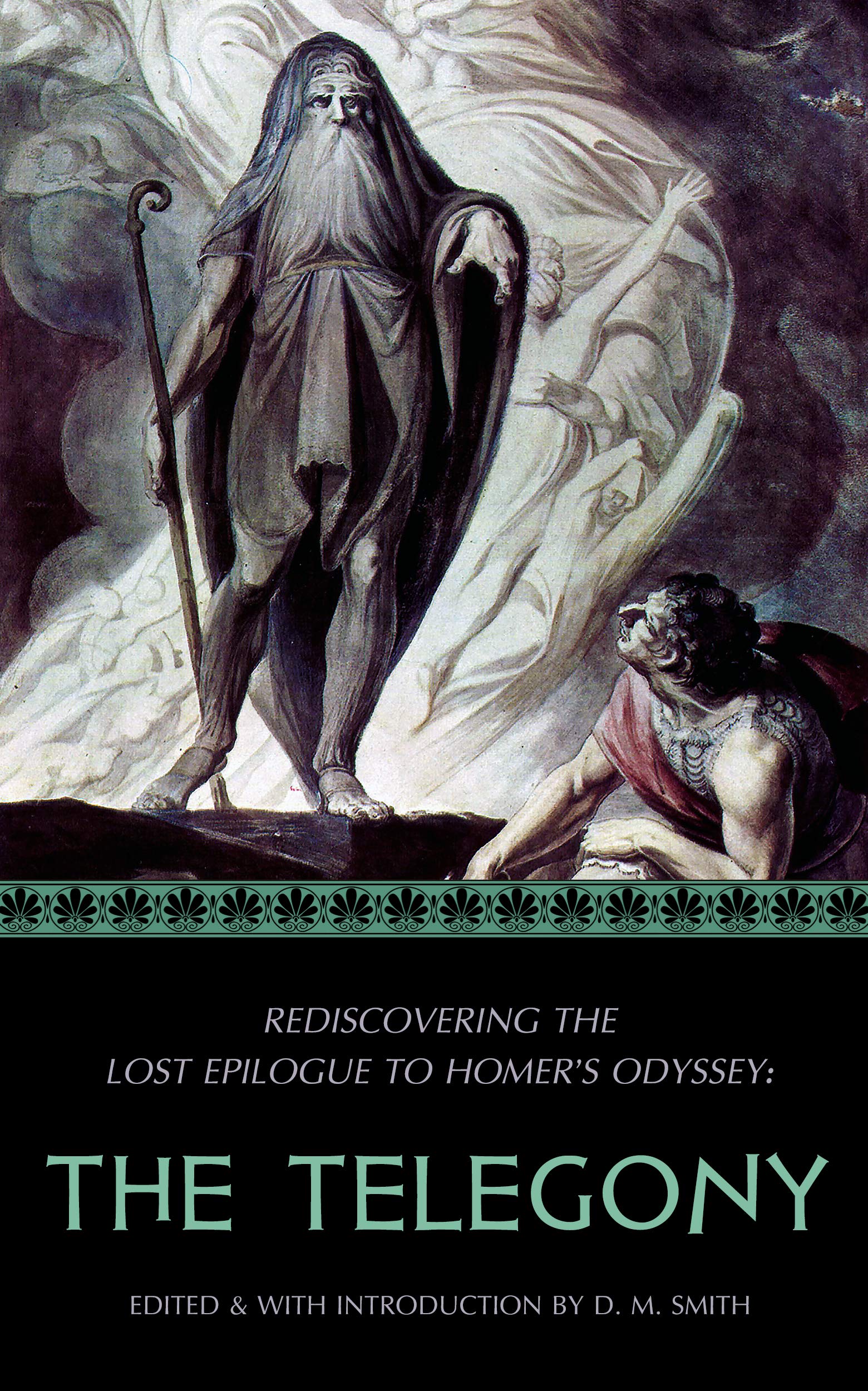The Telegony: Rediscovering the Lost Epilogue to Homer's Odyssey by D.M ...