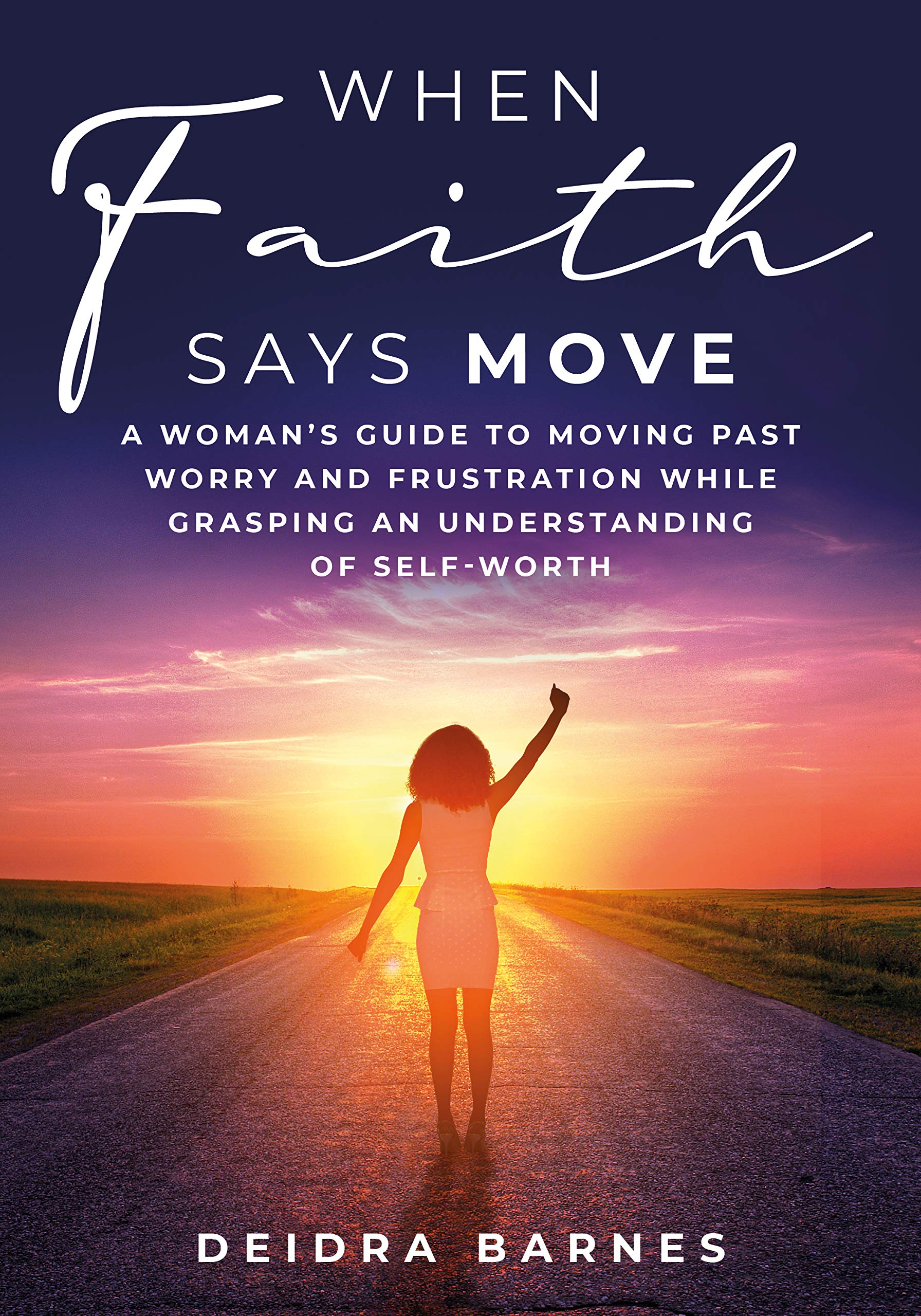 When Faith Says Move: A Woman’s Guide to Moving Past Worry and ...