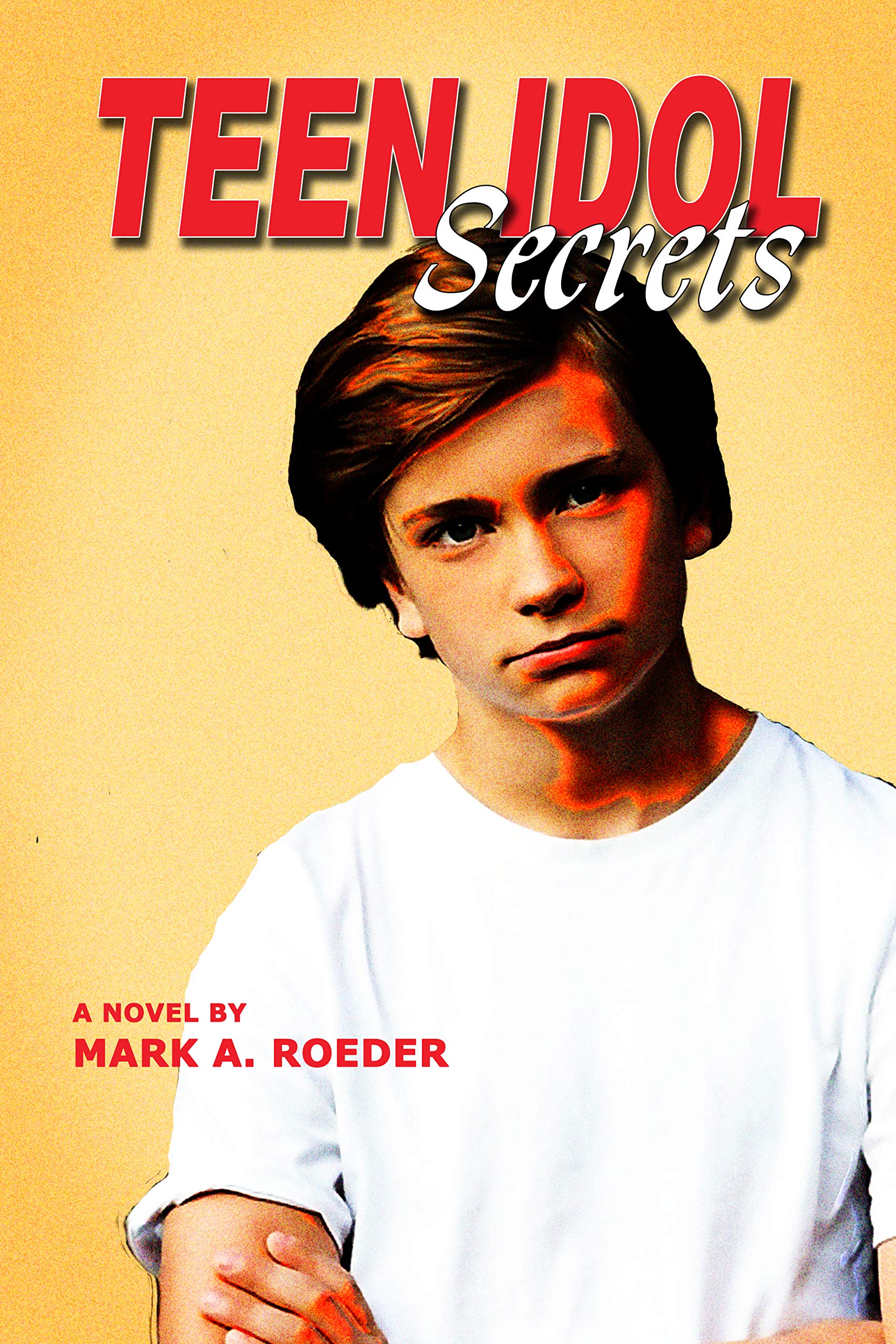 Teen Idol Secrets by Mark A. Roeder | Goodreads