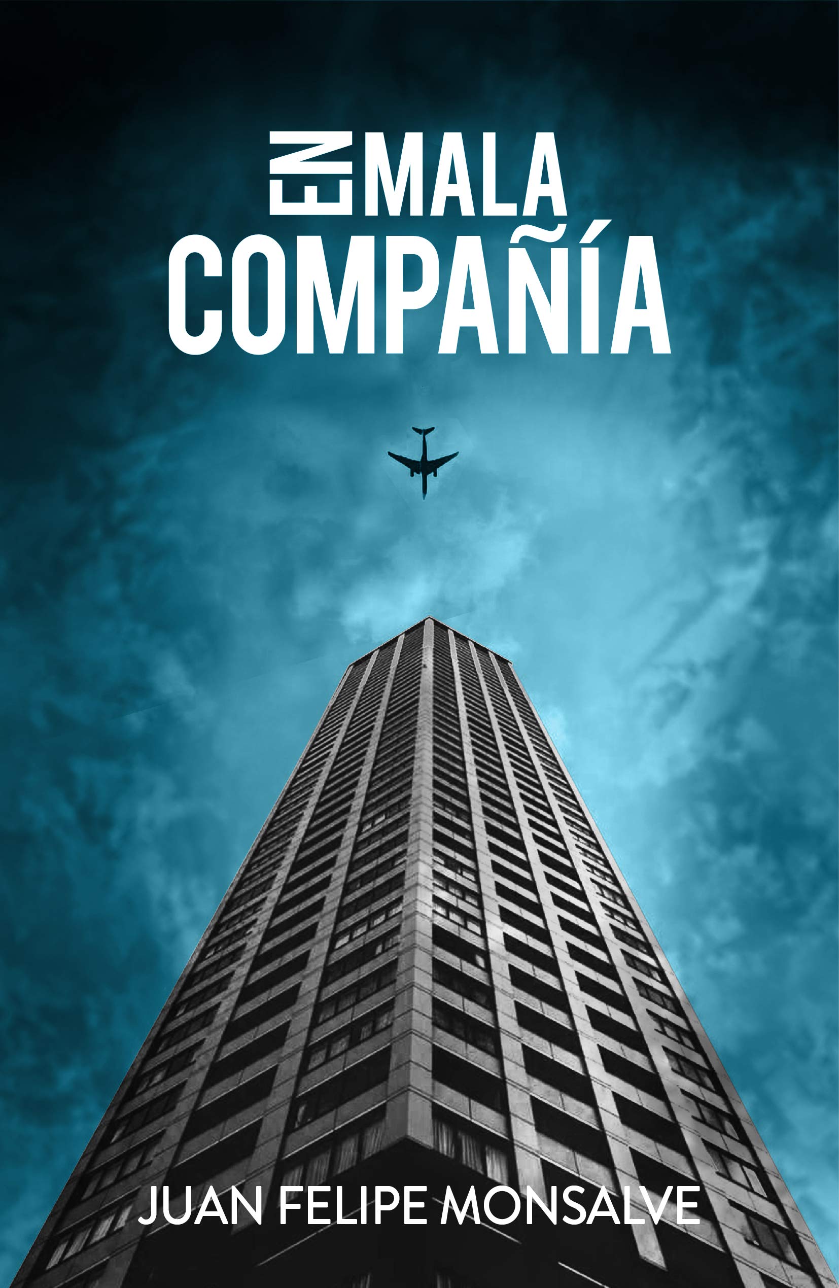 EN MALA COMPAÑÍA (Spanish Edition) by Juan Felipe Monsalve | Goodreads