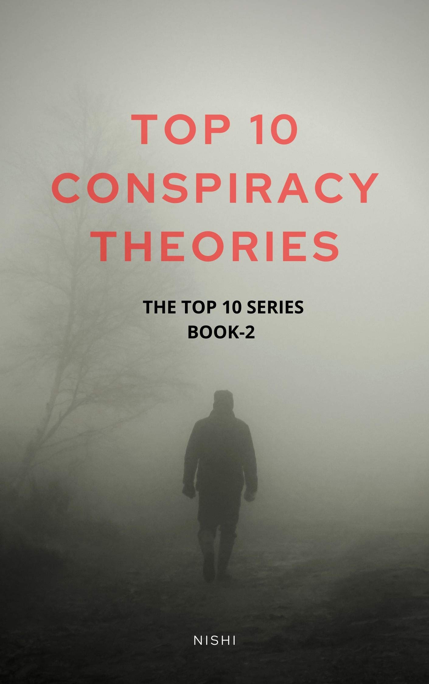 TOP 10 CONSPIRACY THEORIES: BOOK 2 OF THE TOP 10 SERIES by NISHI PANDEY ...