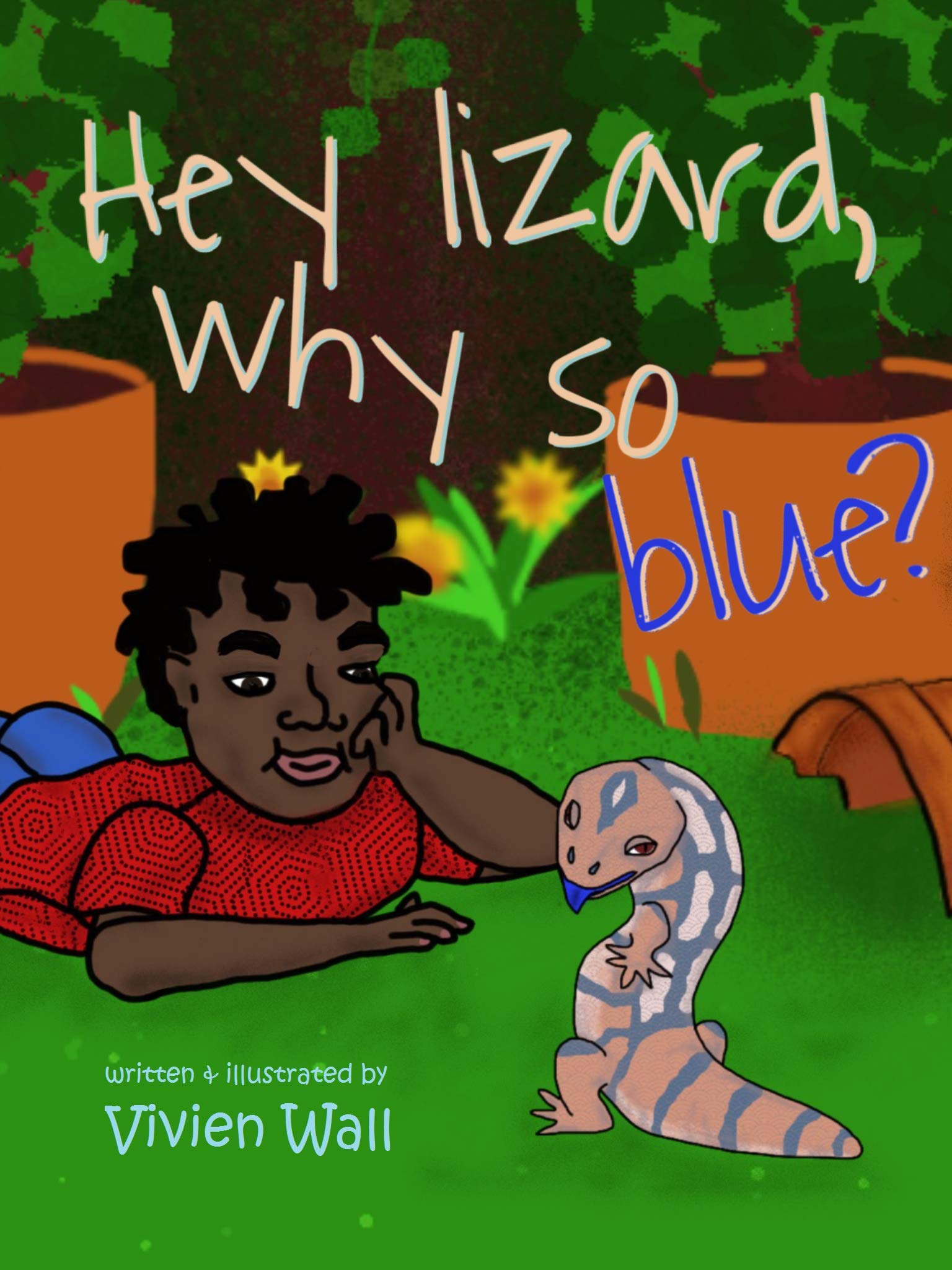 Hey lizard, why so blue?: A rhyming tale of diversity and friendship by ...