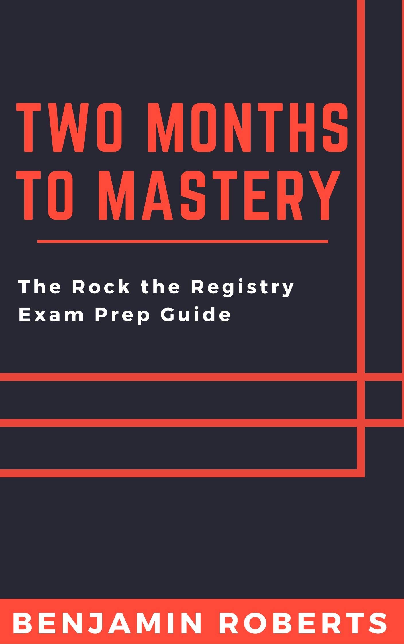 Two Months to Mastery: The Rock the Registry Exam Prep Guide by ...