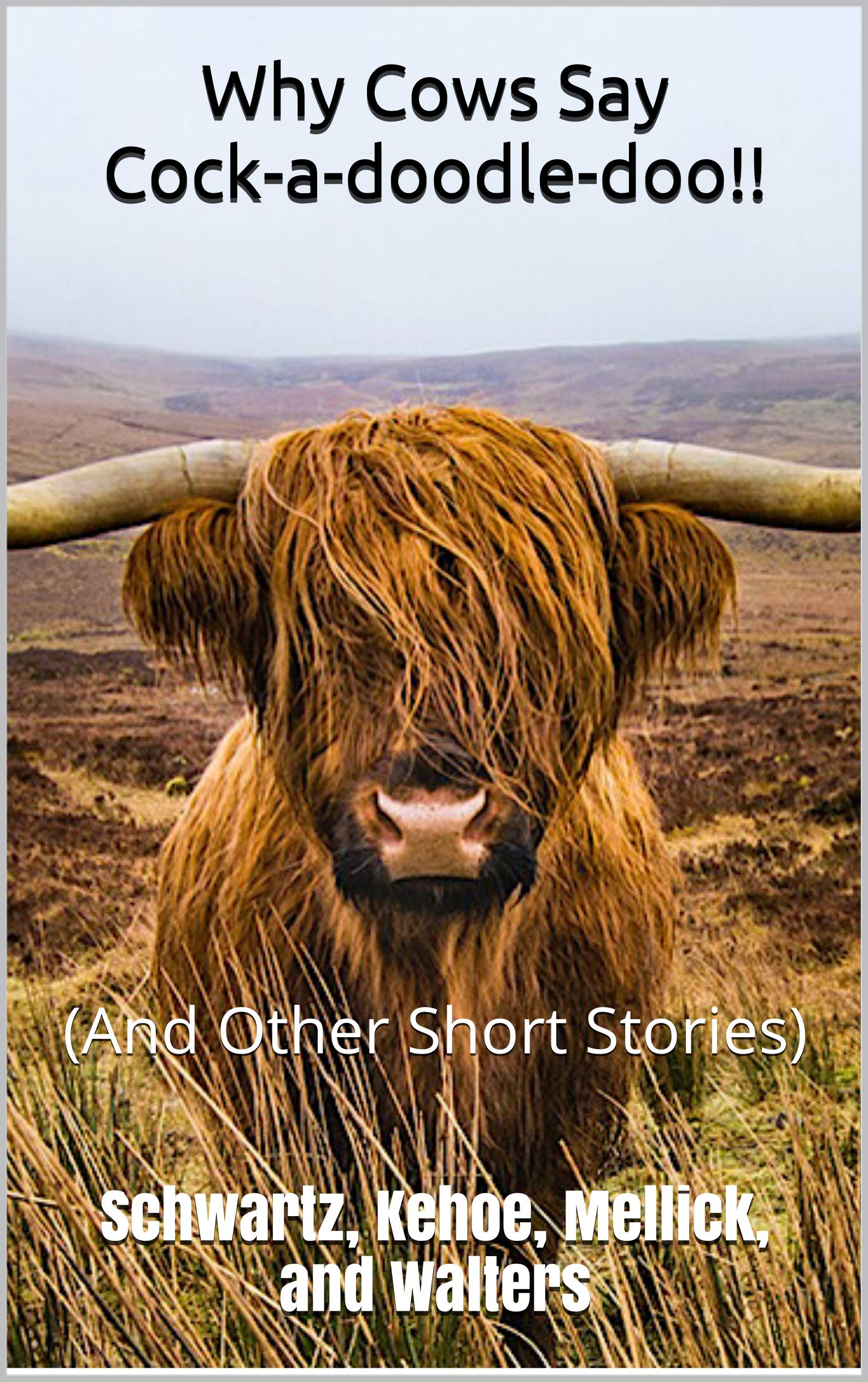 Why Cows Say Cock-a-doodle-doo!!: by Josie Mellick | Goodreads