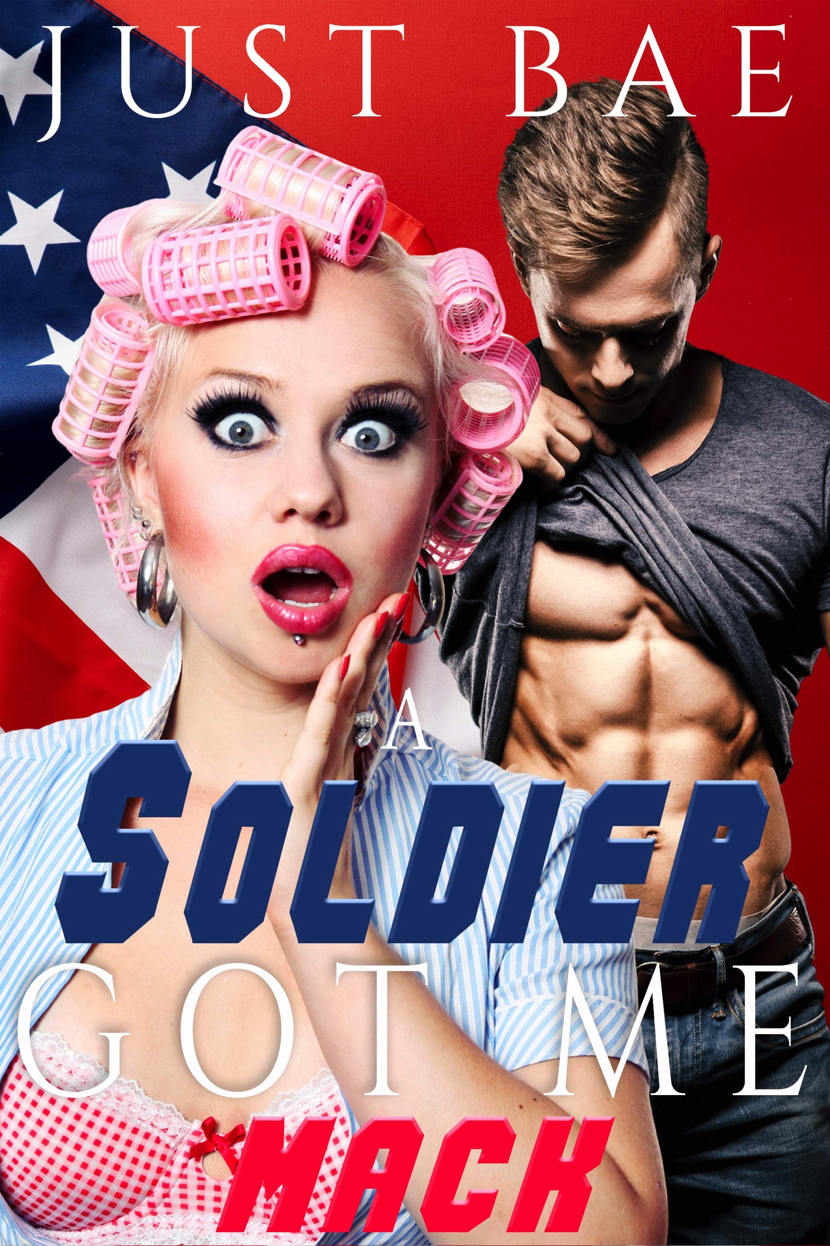 A Soldier Got Me: Mack: A Baby Pact Romance by Just Bae | Goodreads