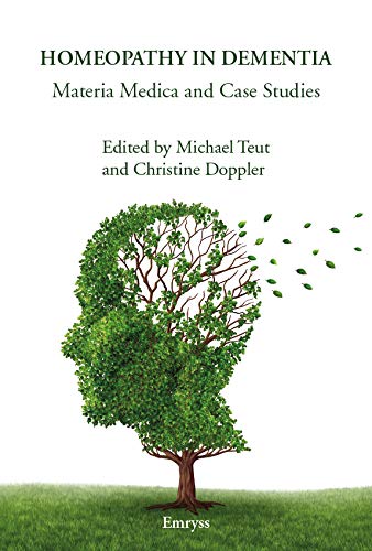 Homeopathy in Dementia - Materia Medica and Case Studies by Michael ...