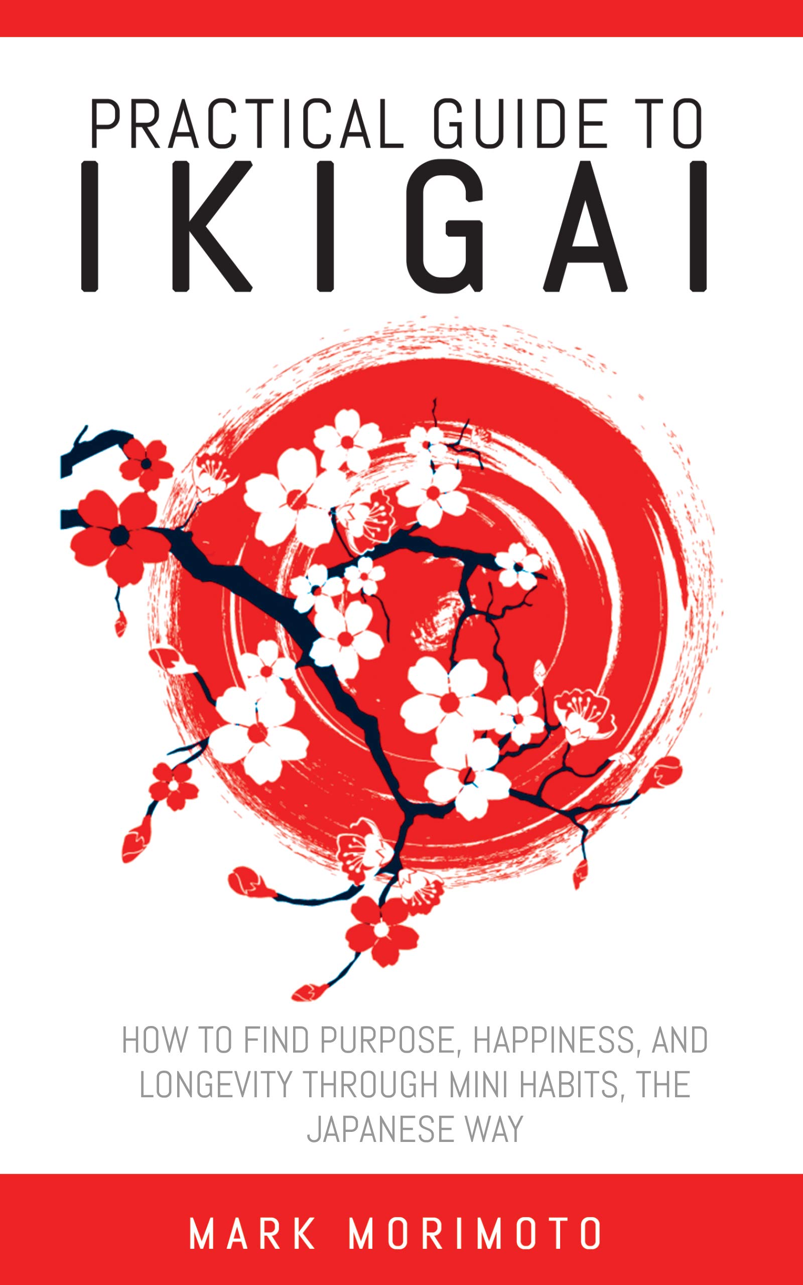 Practical Guide to Ikigai: How to Find Purpose, Happiness, and ...