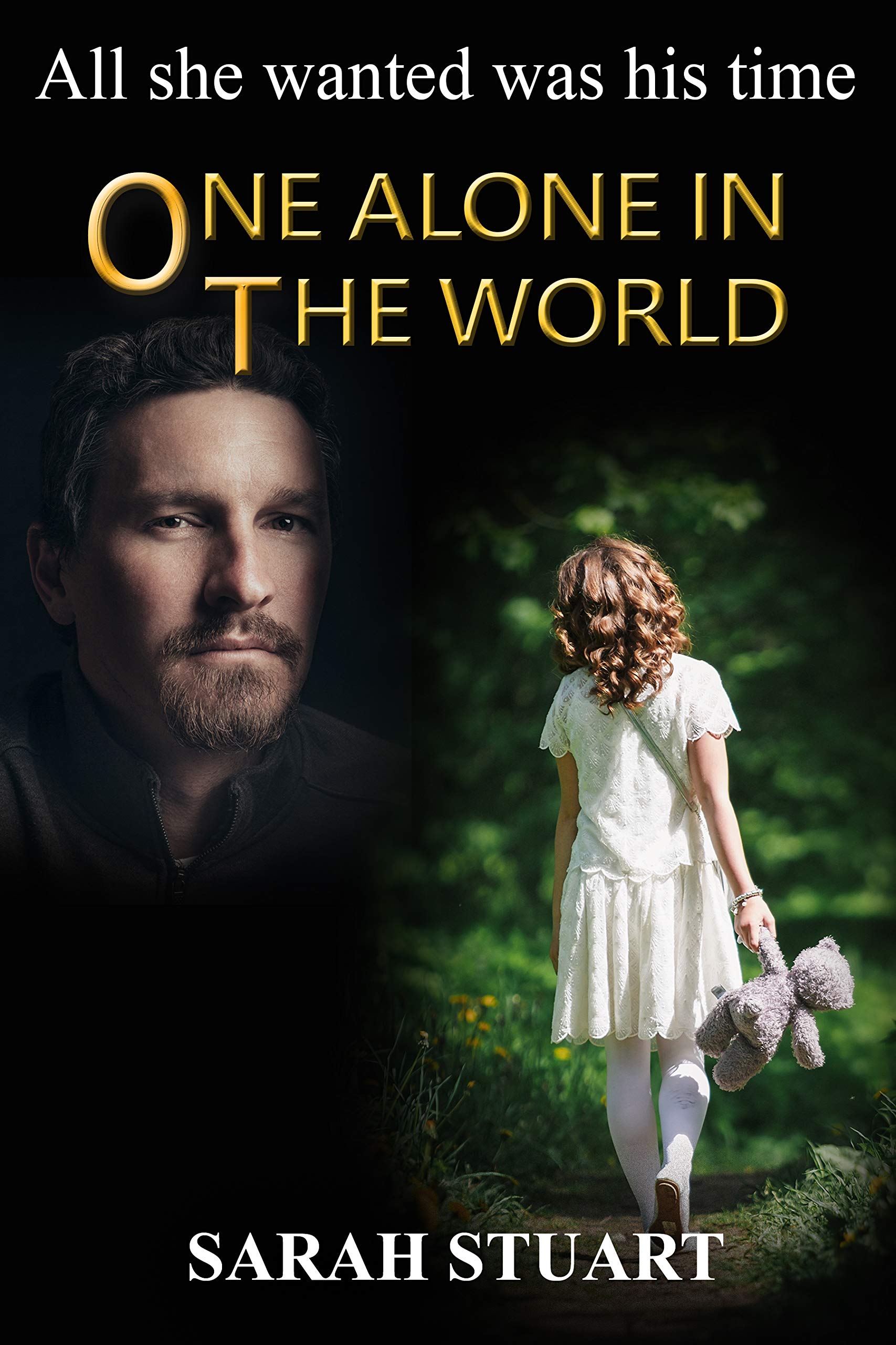 One Alone in the World: All she wanted was his time. by Sarah Stuart ...
