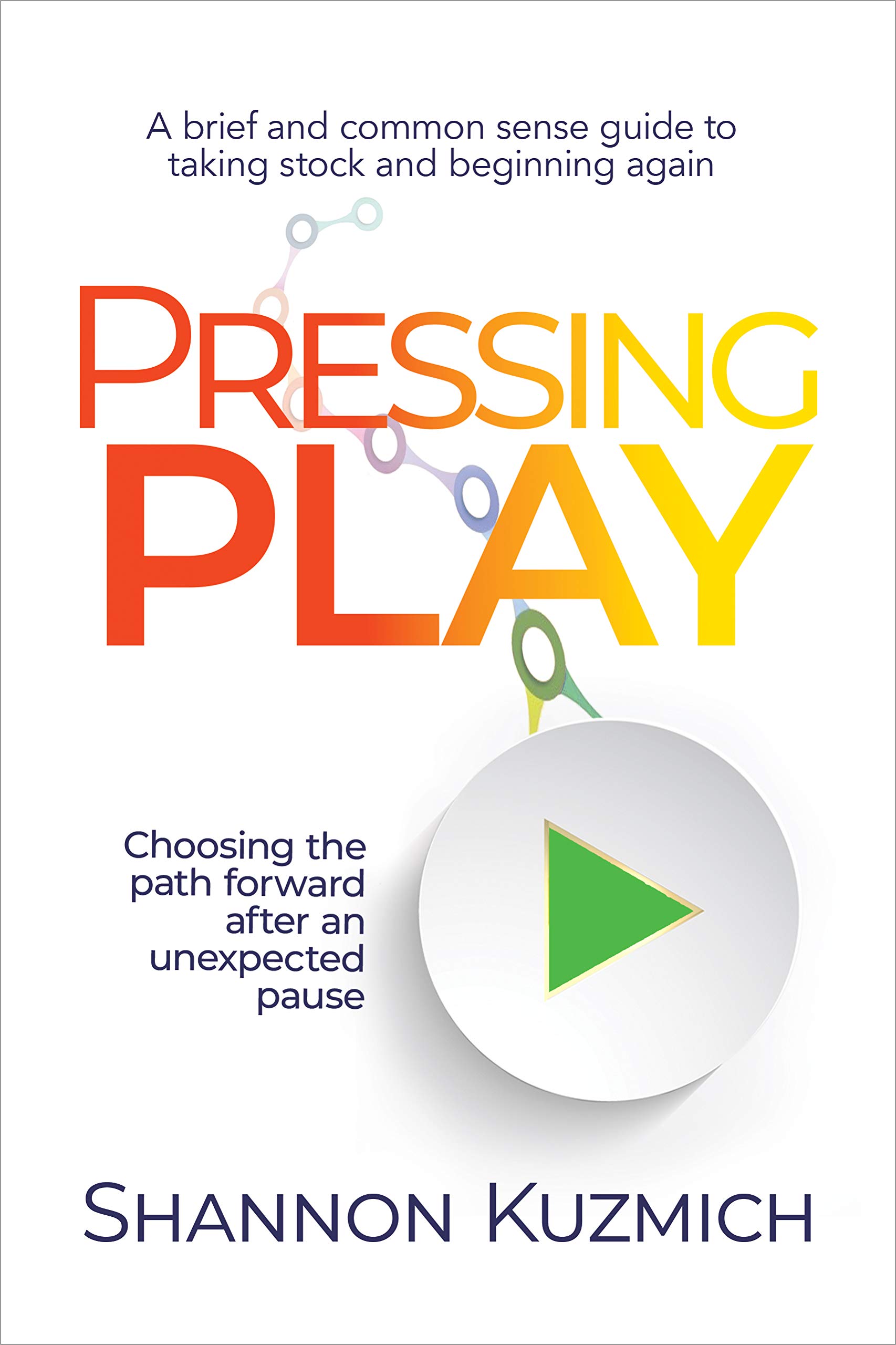 Pressing Play: Choosing the Path Forward After an Unexpected Pause by ...