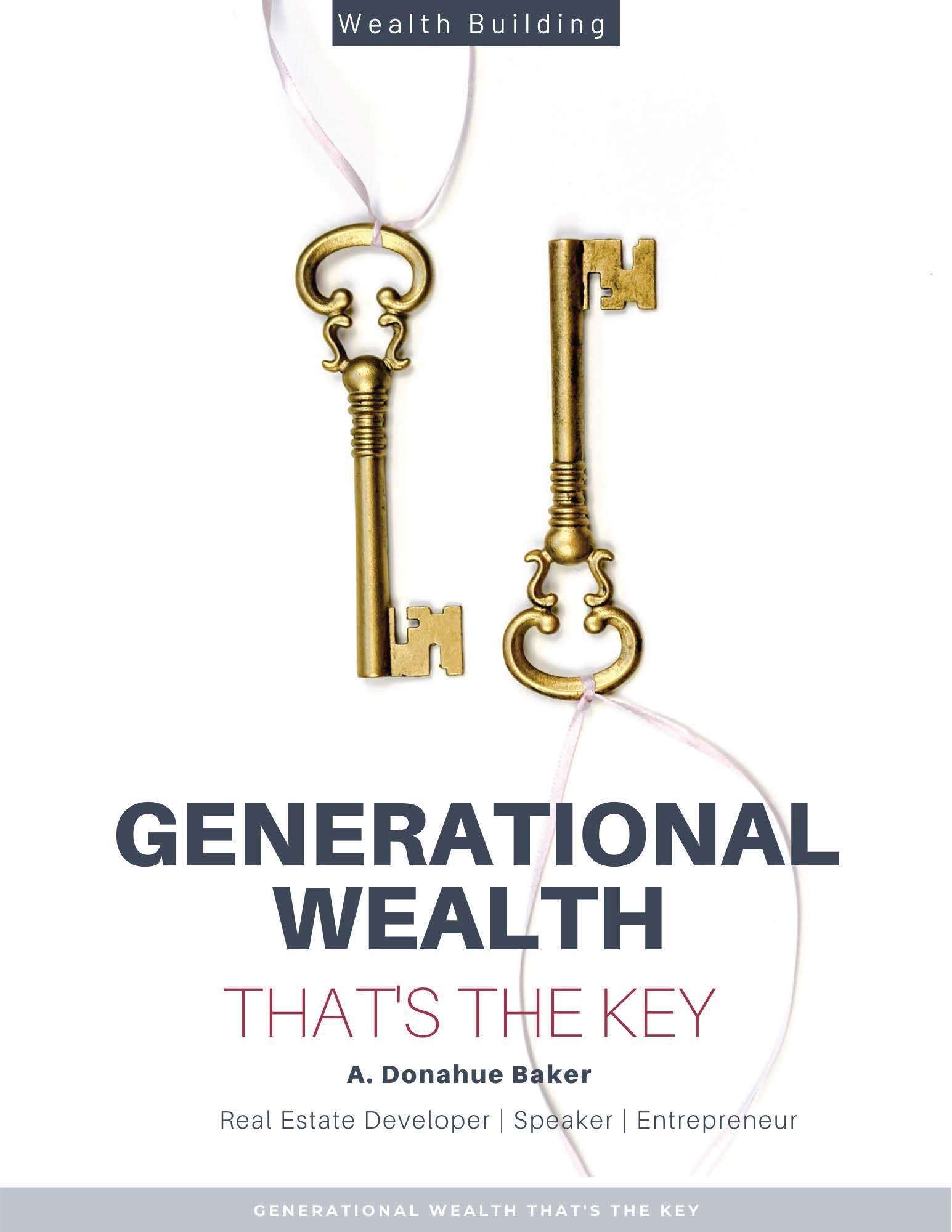 Generational Wealth: That's The Key by A. Donahue Baker | Goodreads