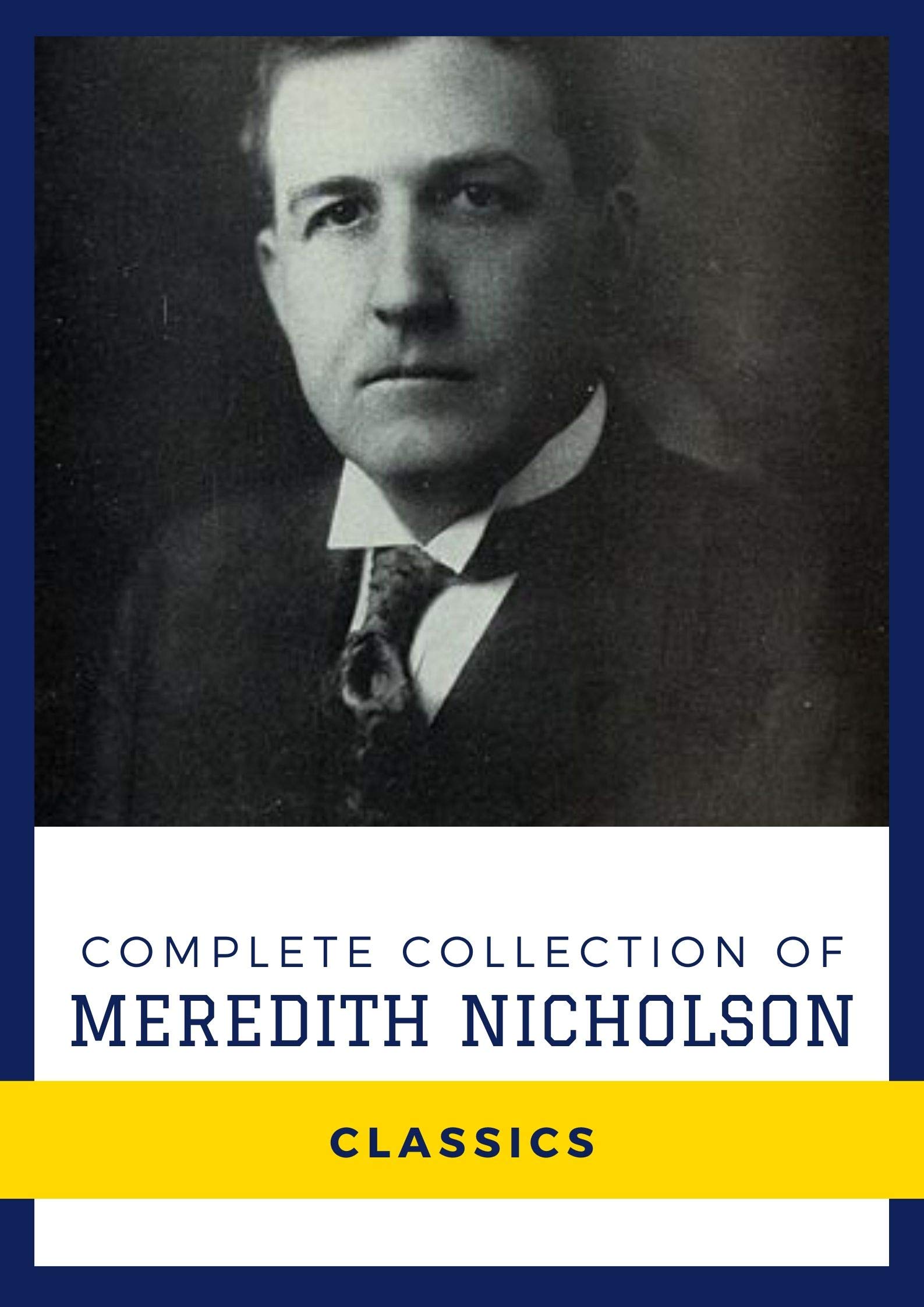 Complete Collection of Meredith Nicholson (Annotated): Collection ...
