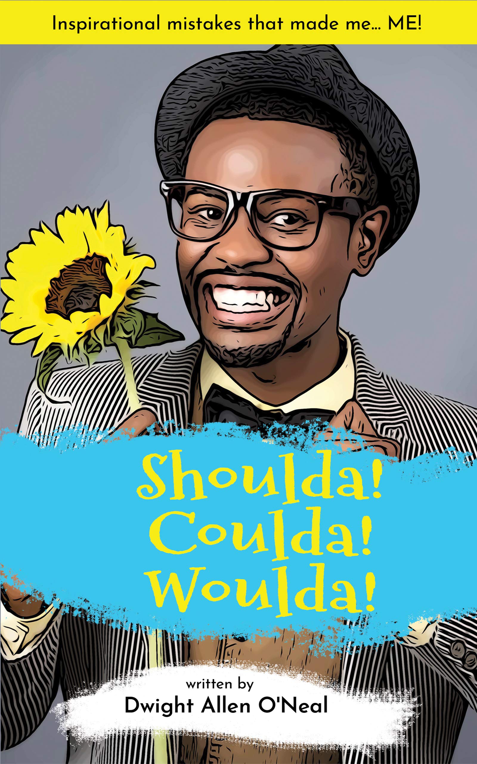 Shoulda! Coulda! Woulda!: Inspirational Mistakes that Made me... ME! by ...