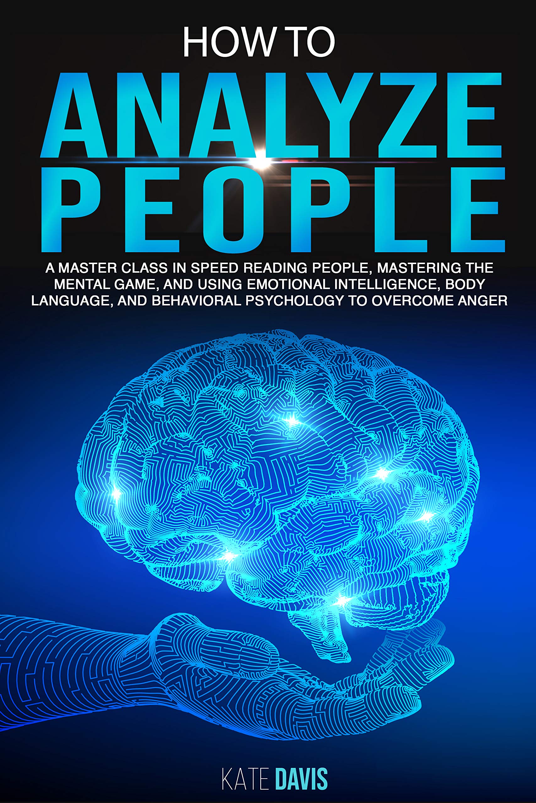 How to Analyze People: A Master Class in Speed Reading People, Mastering the Mental Game, and ...