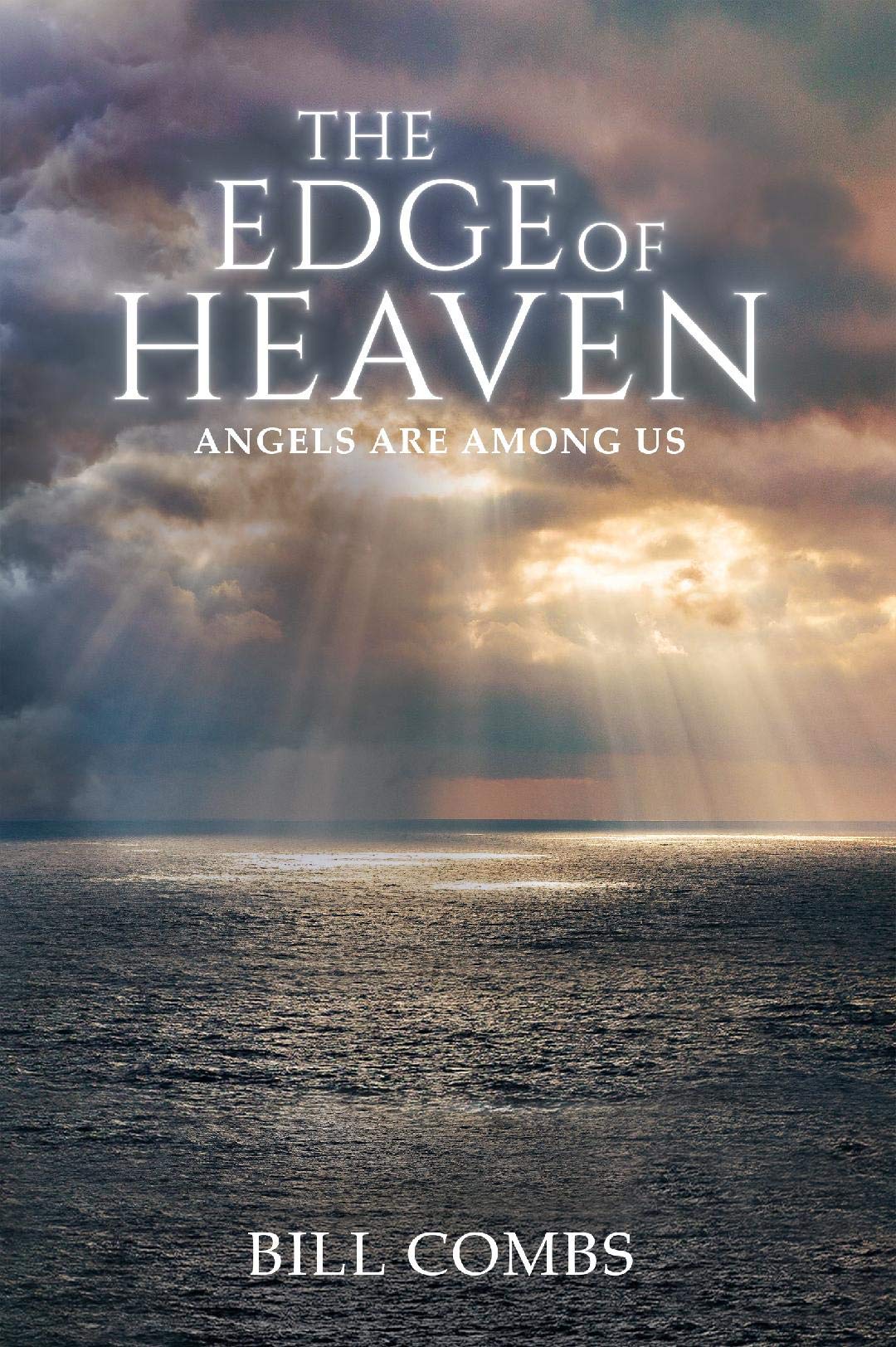 THE EDGE OF HEAVEN: ANGELS ARE AMONG US by Bill Combs | Goodreads