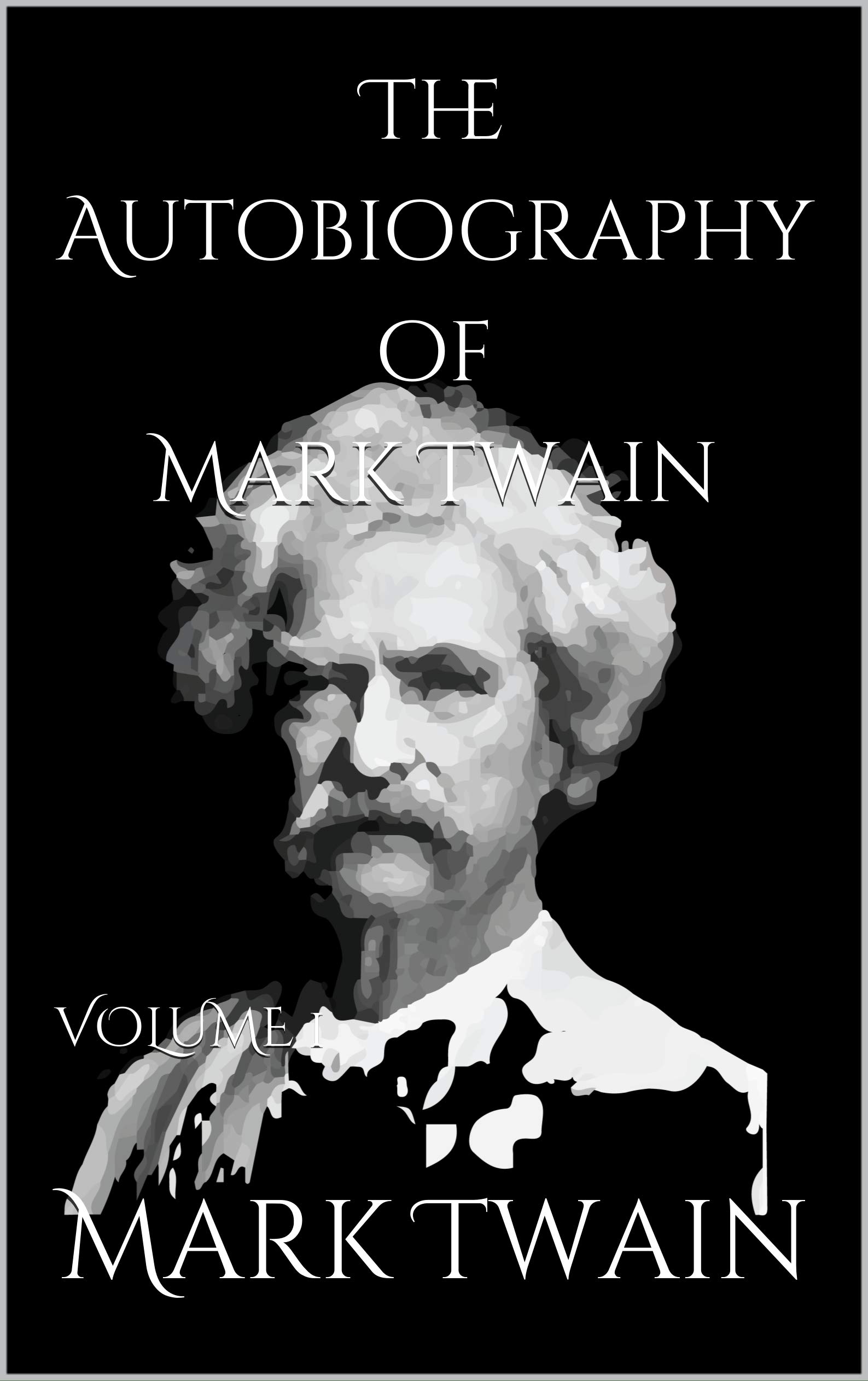 The Autobiography of Mark Twain: VOLUME 1 by Mark Twain | Goodreads