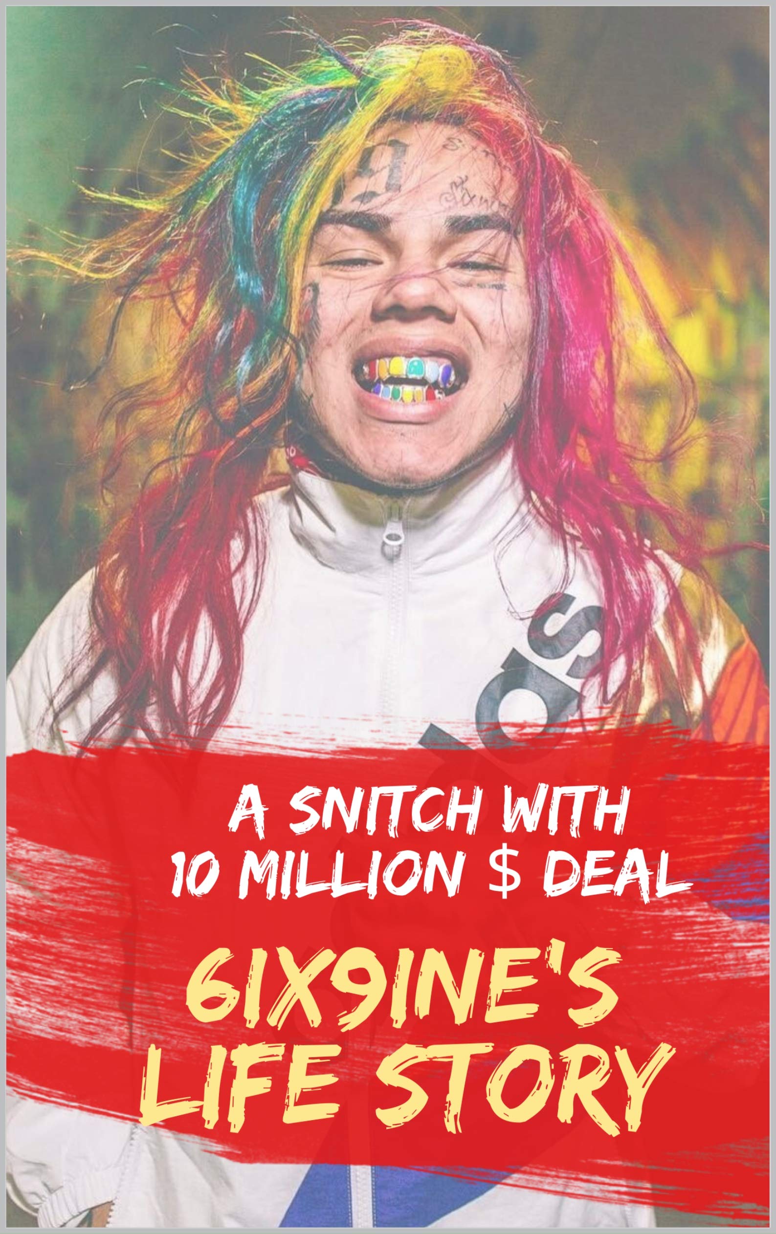 A Snitch with 10 Million $ Deal.: 6ix9ine's Life Story by Vibes ...