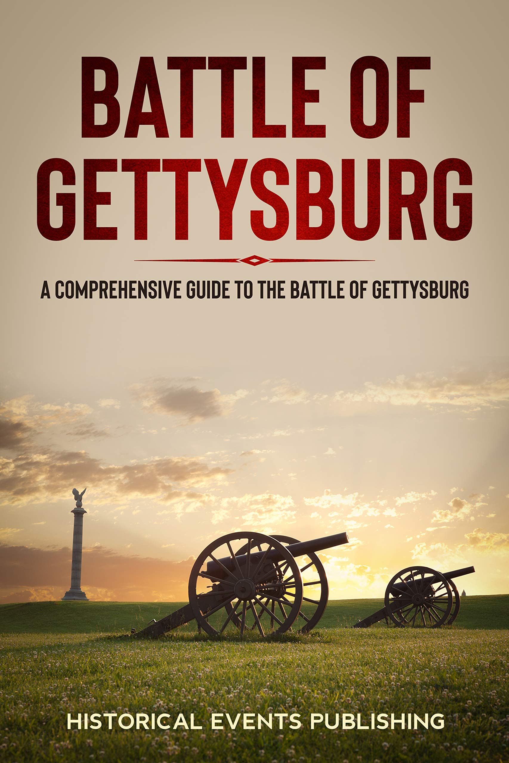 Battle of Gettysburg: A Comprehensive Guide to the Battle of Gettysburg ...