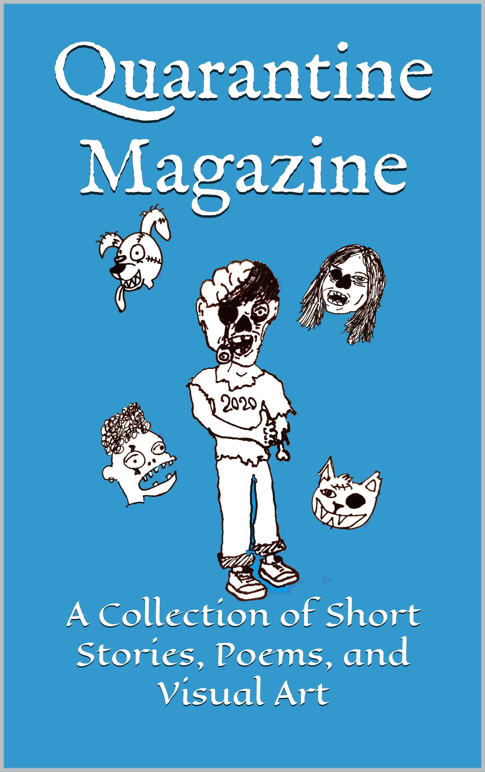 Quarantine Magazine: A Collection of Short Stories, Poems, and Visual ...