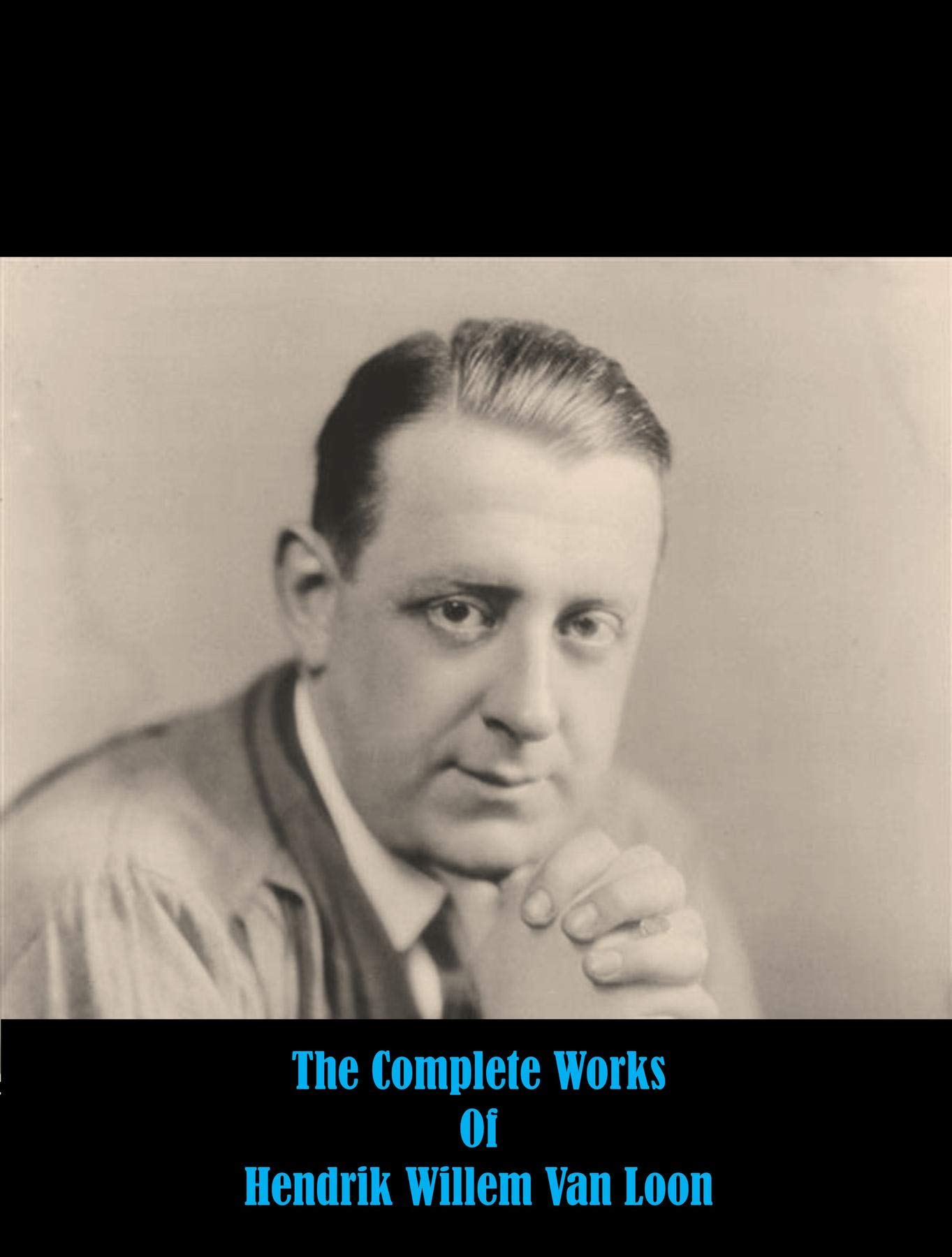 The Complete Works of Hendrik Willem Van Loon by Hendrik Willem van ...