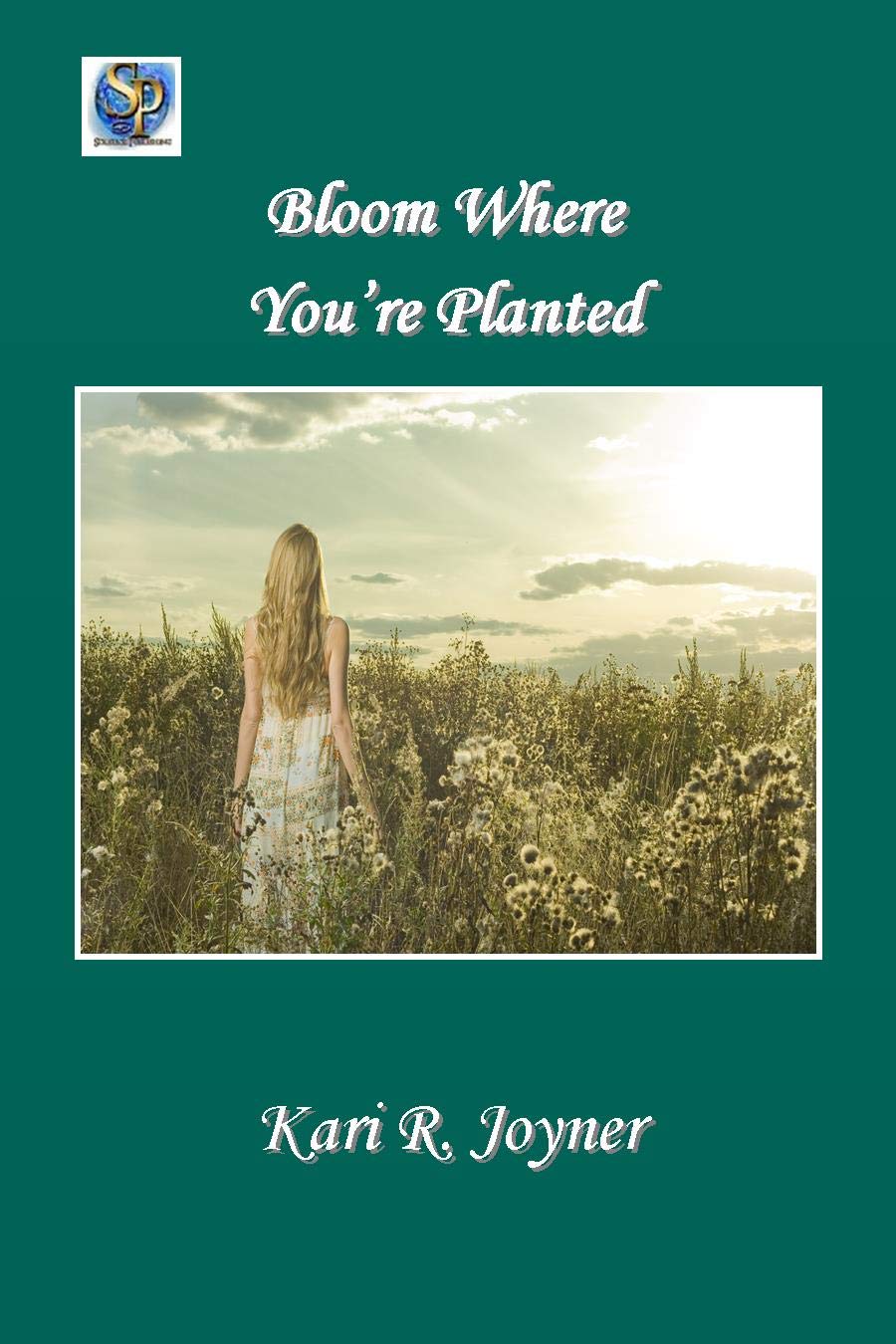 Bloom Where You're Planted by Kari R. Joyner | Goodreads