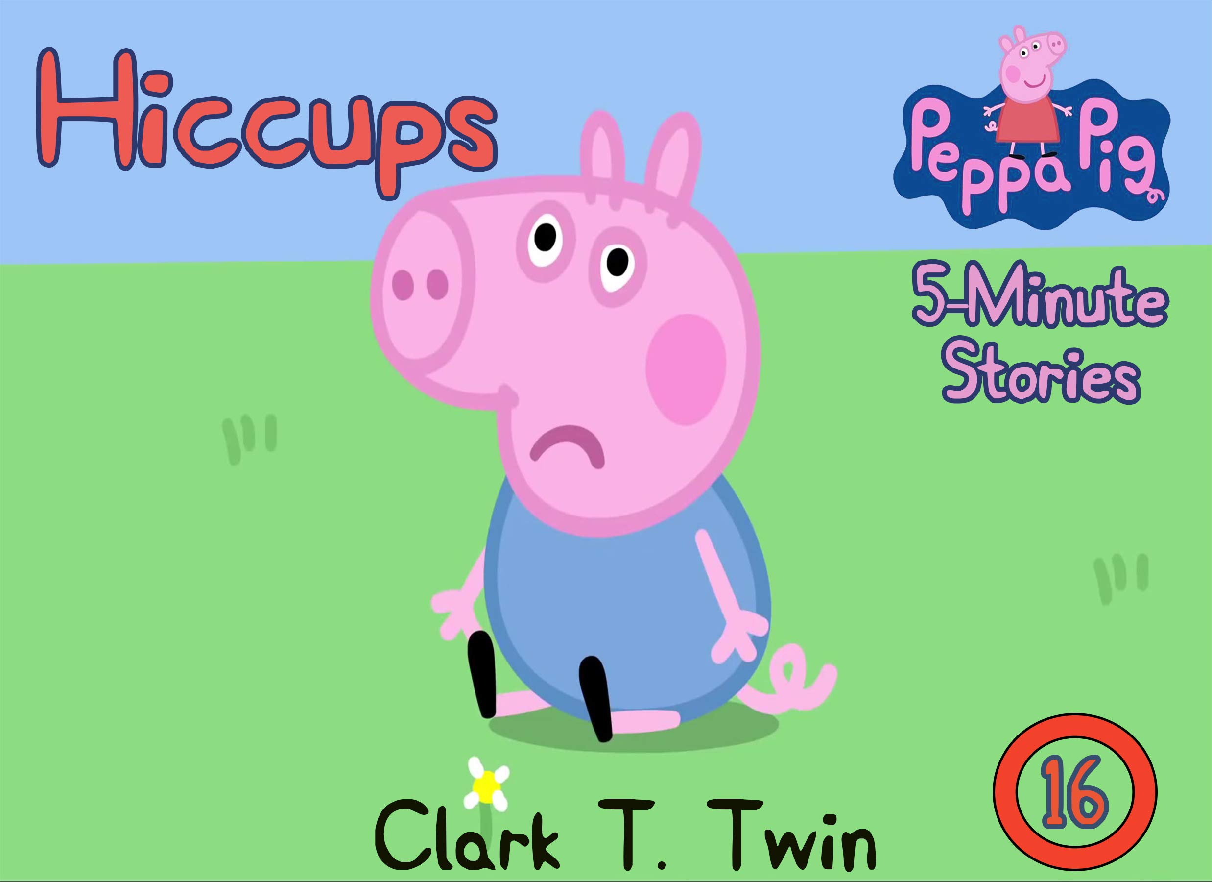 Peppa Pig 5 Minutes Stories: Vol 16 - Hiccups - Great 5-Minutes Short ...
