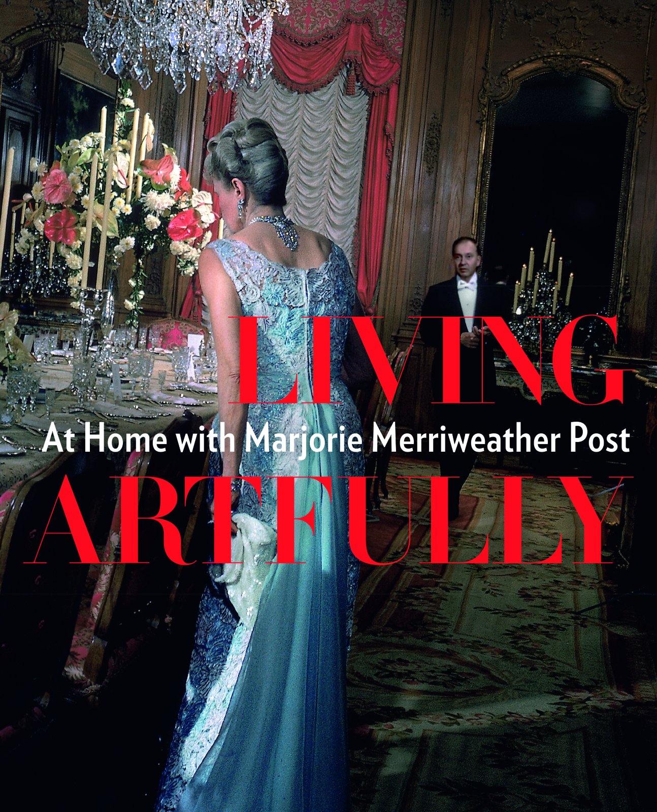 Living Artfully: At Home with Marjorie Merriweather Post by Estella M ...