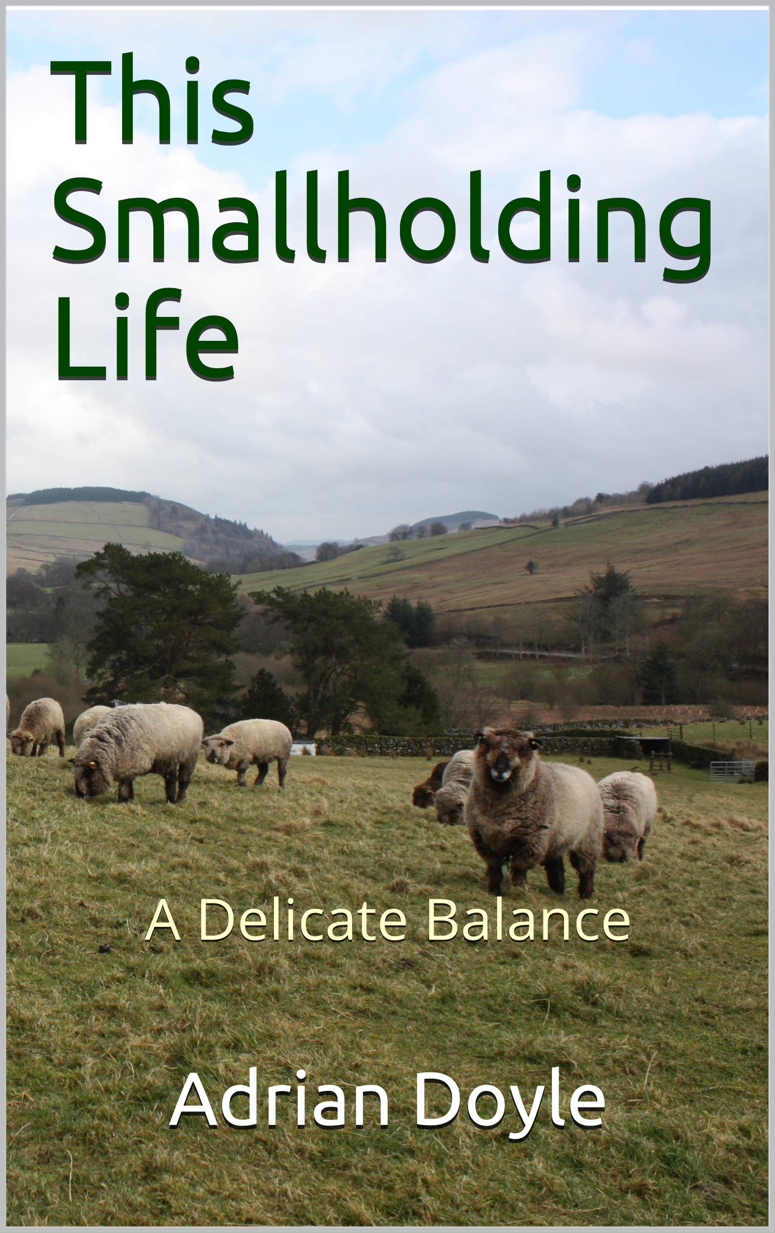 This Smallholding Life: A Delicate Balance by Adrian Doyle | Goodreads