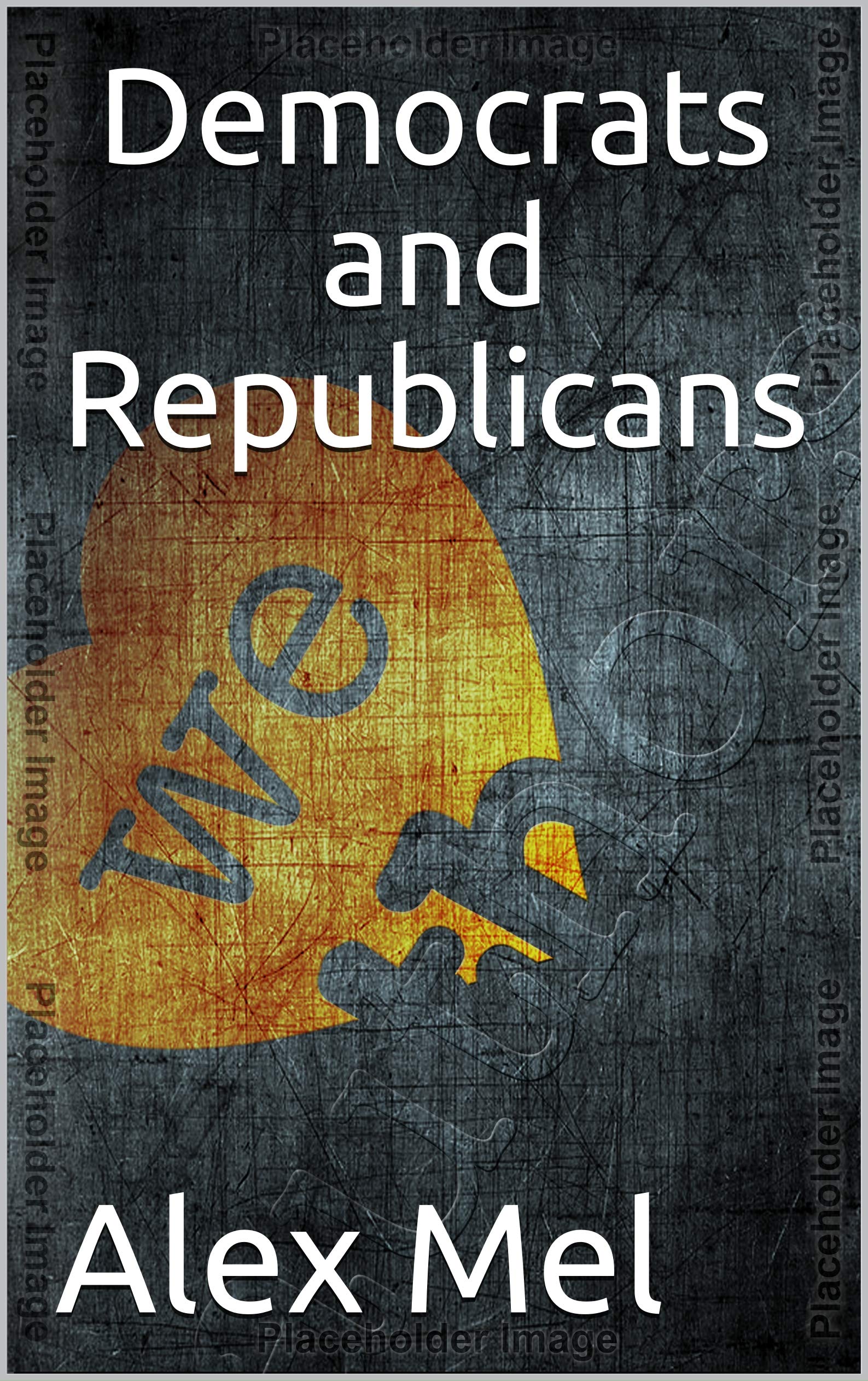 Democrats and Republicans by Alex Mel | Goodreads