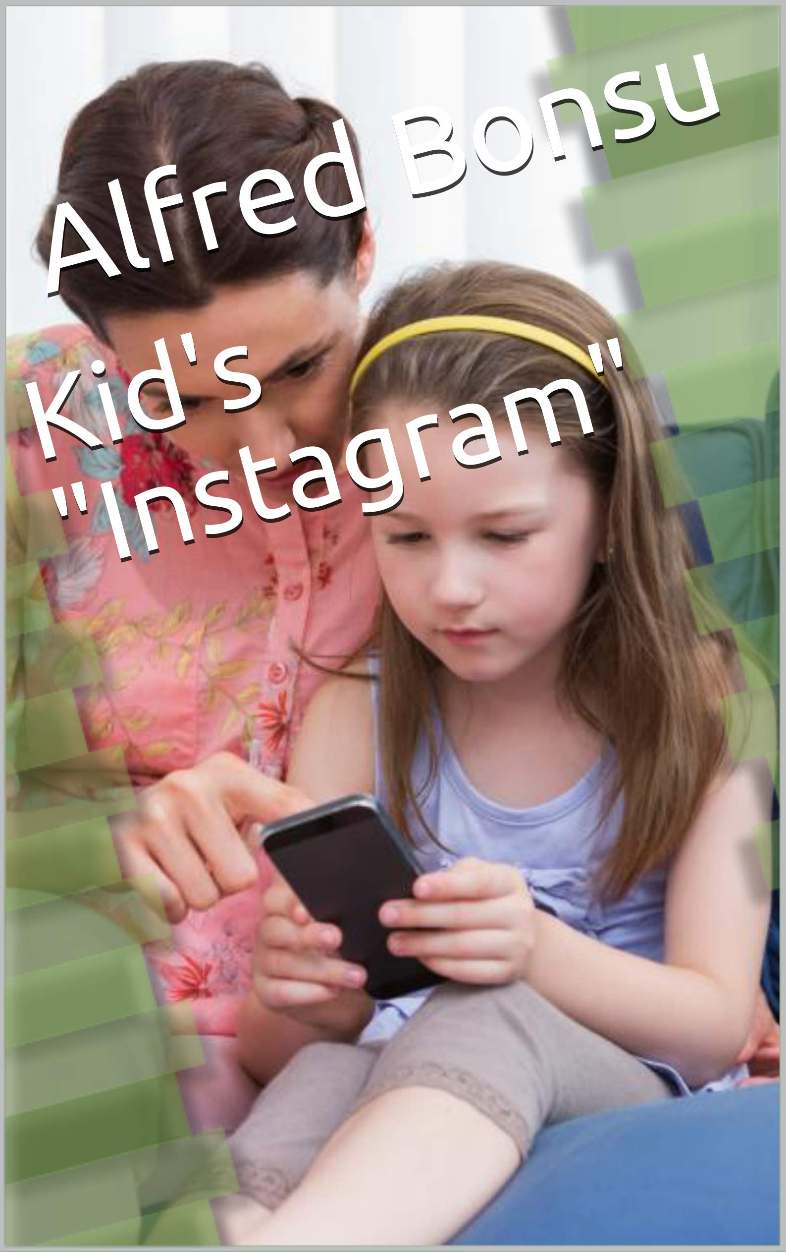 Kid's "Instagram" by Alfred Bonsu | Goodreads