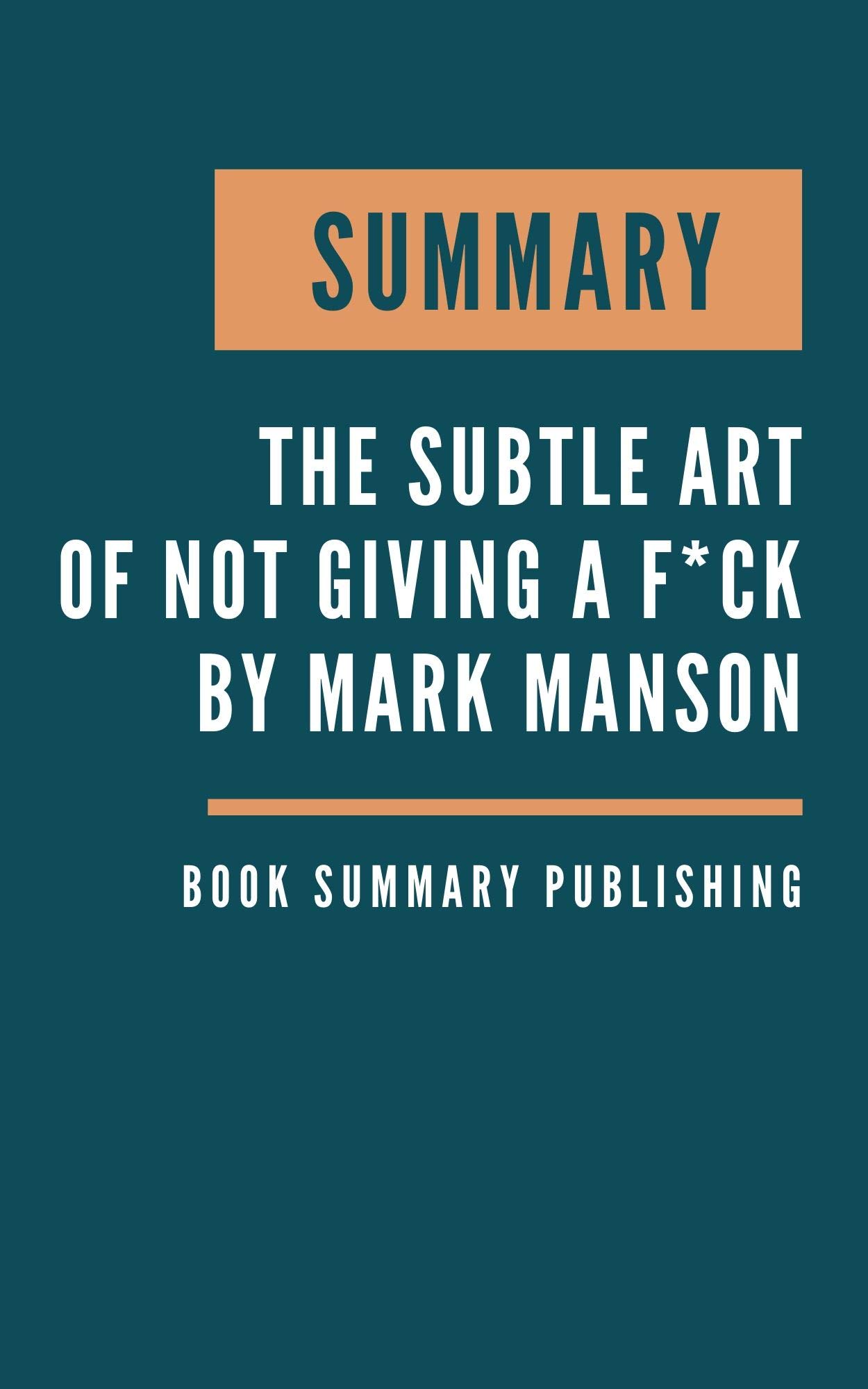 SUMMARY: The subtle art of not giving a f*ck - A Counterintuitive ...