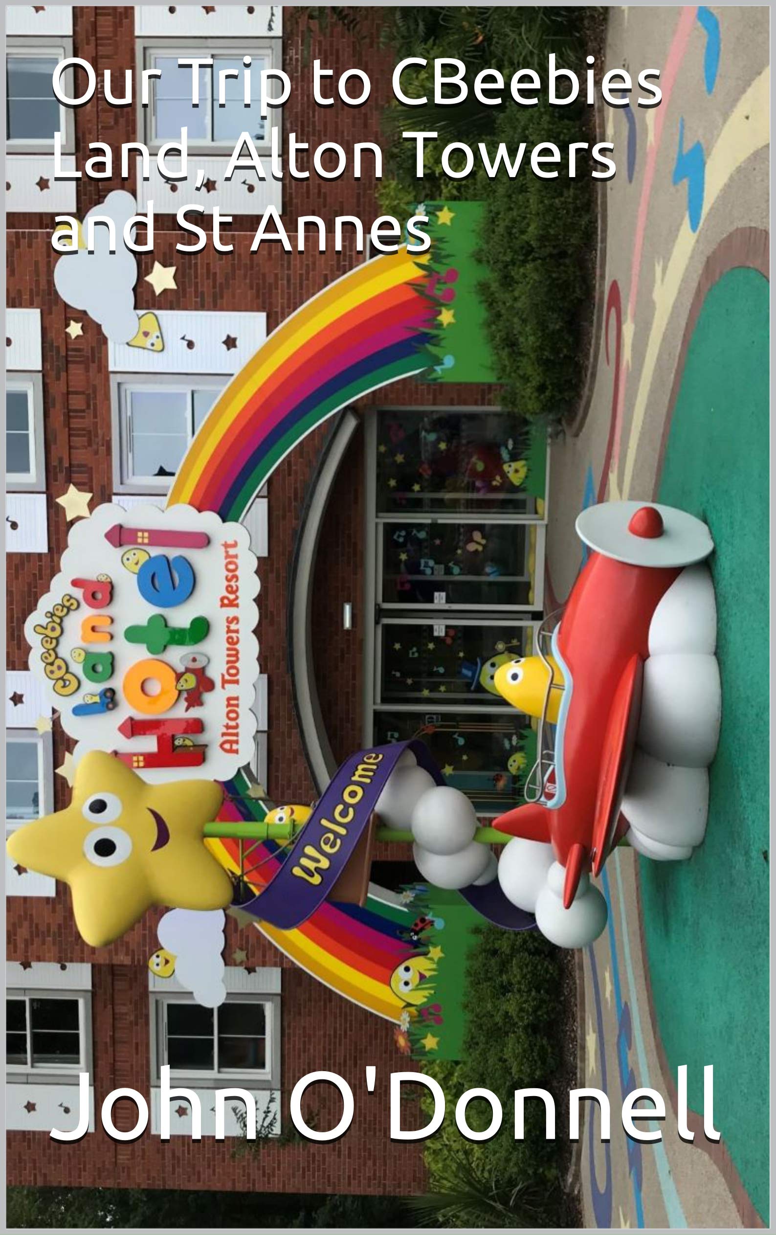 Our Visit to CBeebies Land, Alton Towers and St Annes by John O'Donnell ...