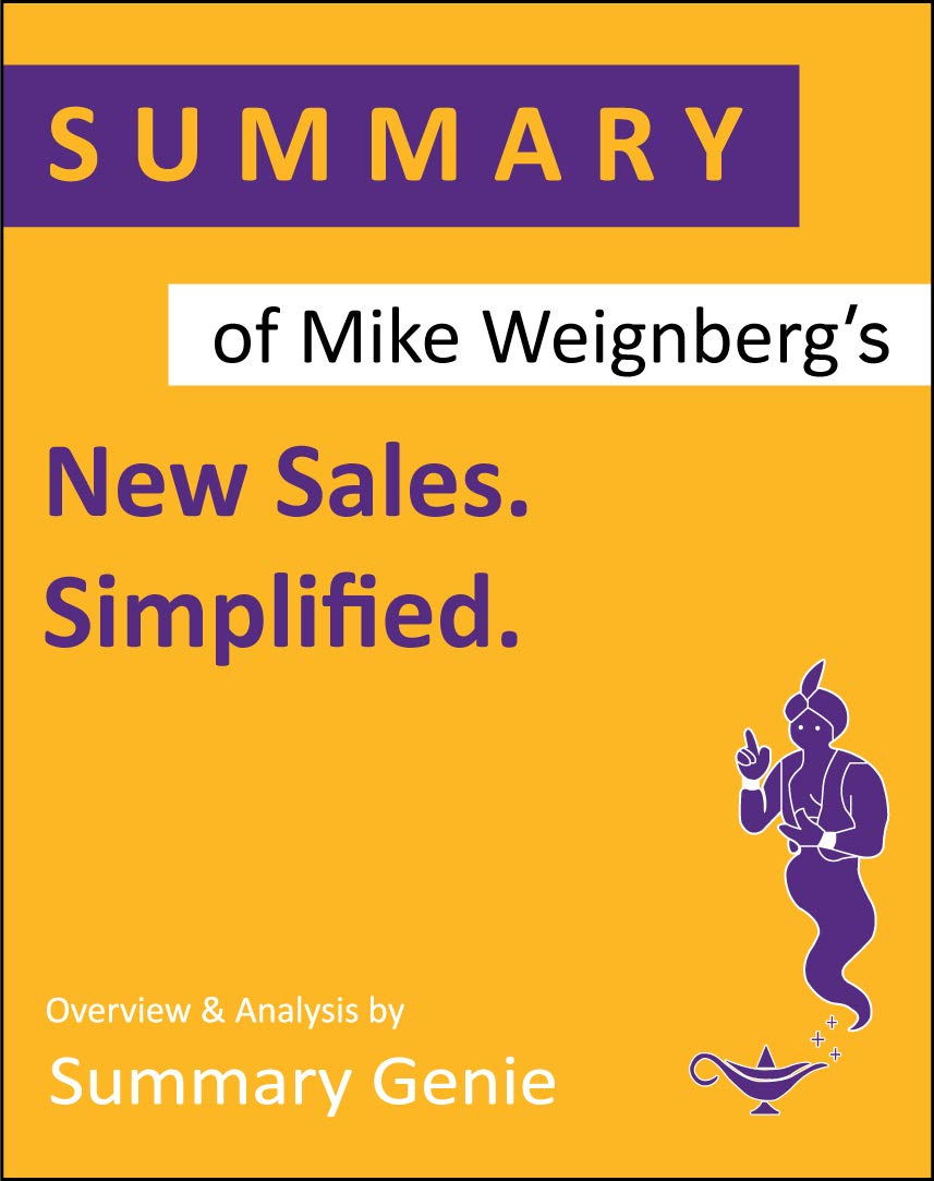Summary of Mike Weinberg’s New Sales. Simplified: The Essential Handbook for Prospecting and New ...
