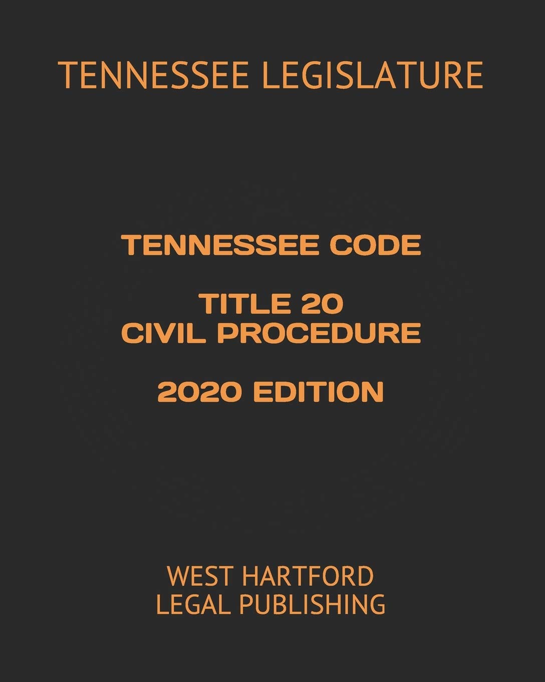 TENNESSEE CODE TITLE 20 CIVIL PROCEDURE 2020 EDITION: WEST HARTFORD ...